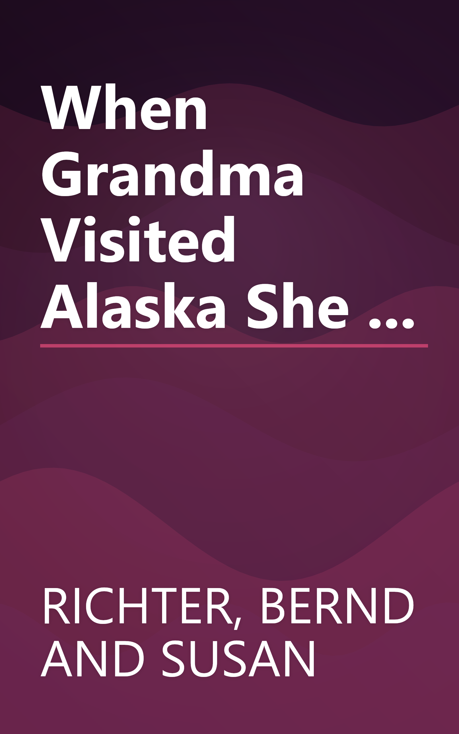 When Grandma Visited Alaska She ... book cover