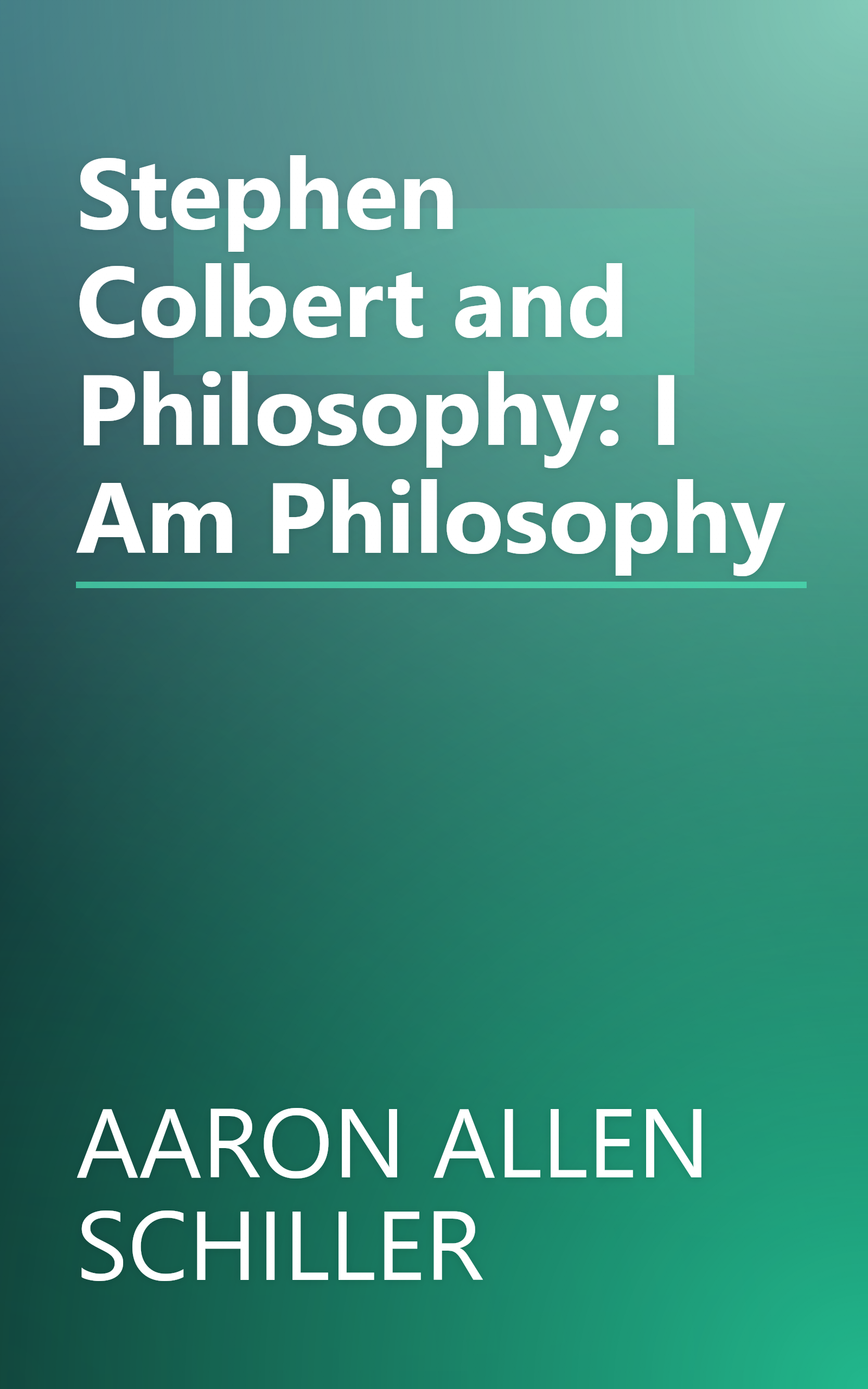 Stephen Colbert and Philosophy: I Am Philosophy book cover