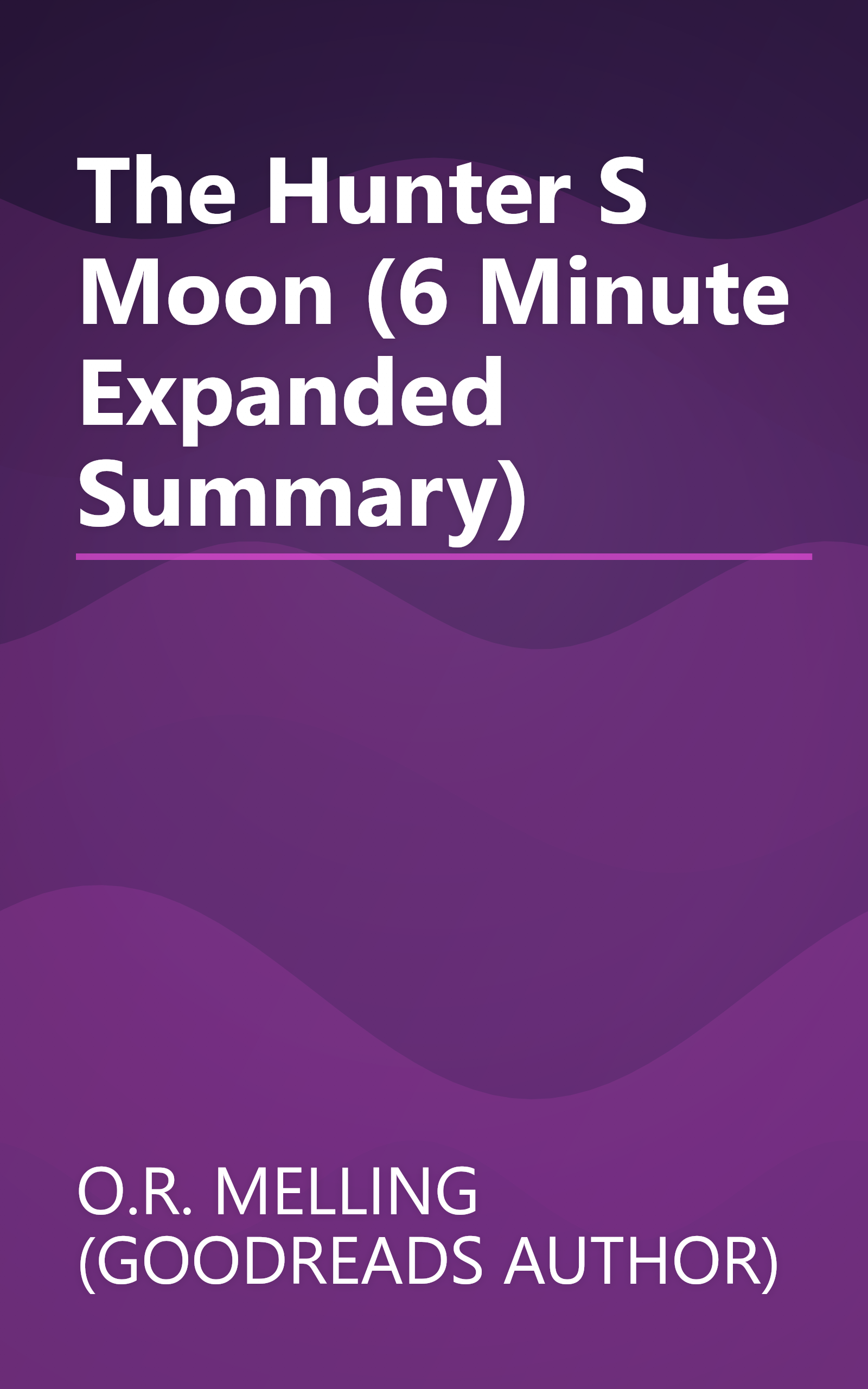 The Hunter S Moon (6 Minute   Expanded Summary) book cover