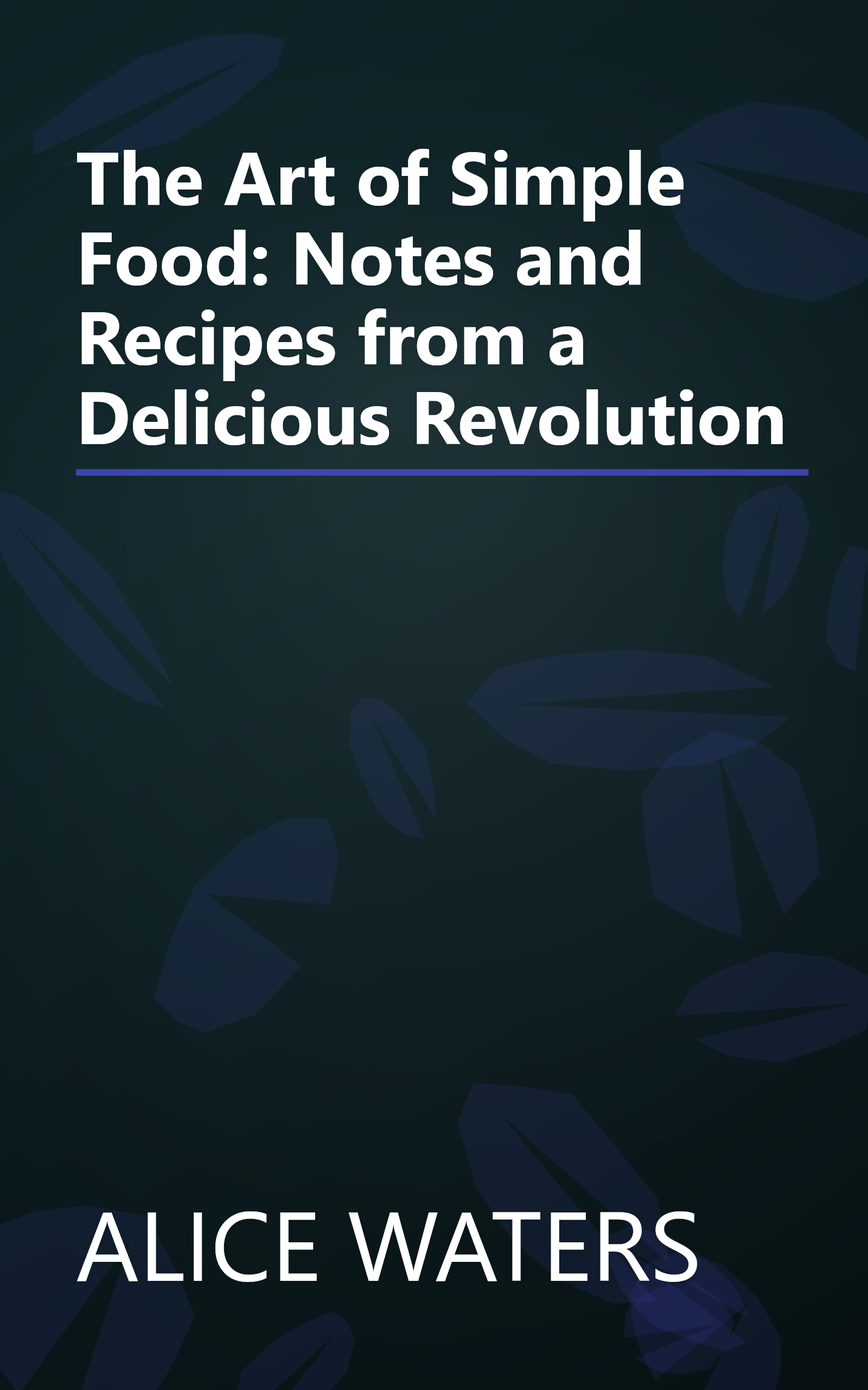 The Art of Simple Food: Notes and Recipes from a Delicious Revolution book cover