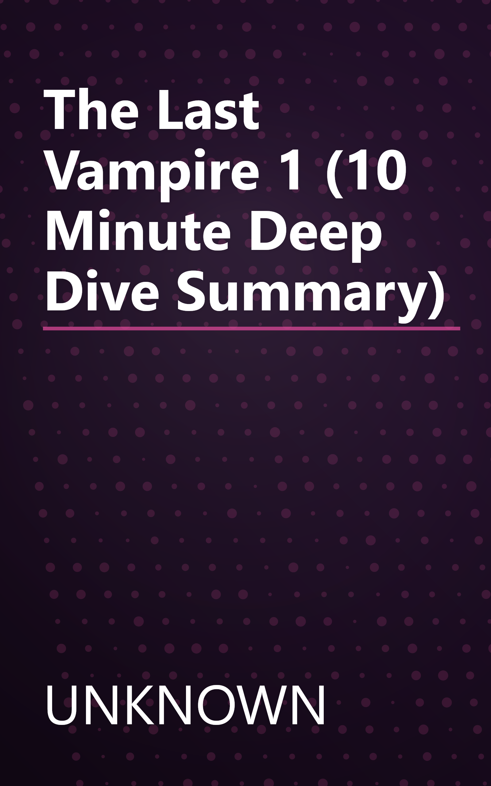 The Last Vampire 1 (10 Minute   Deep Dive Summary) book cover