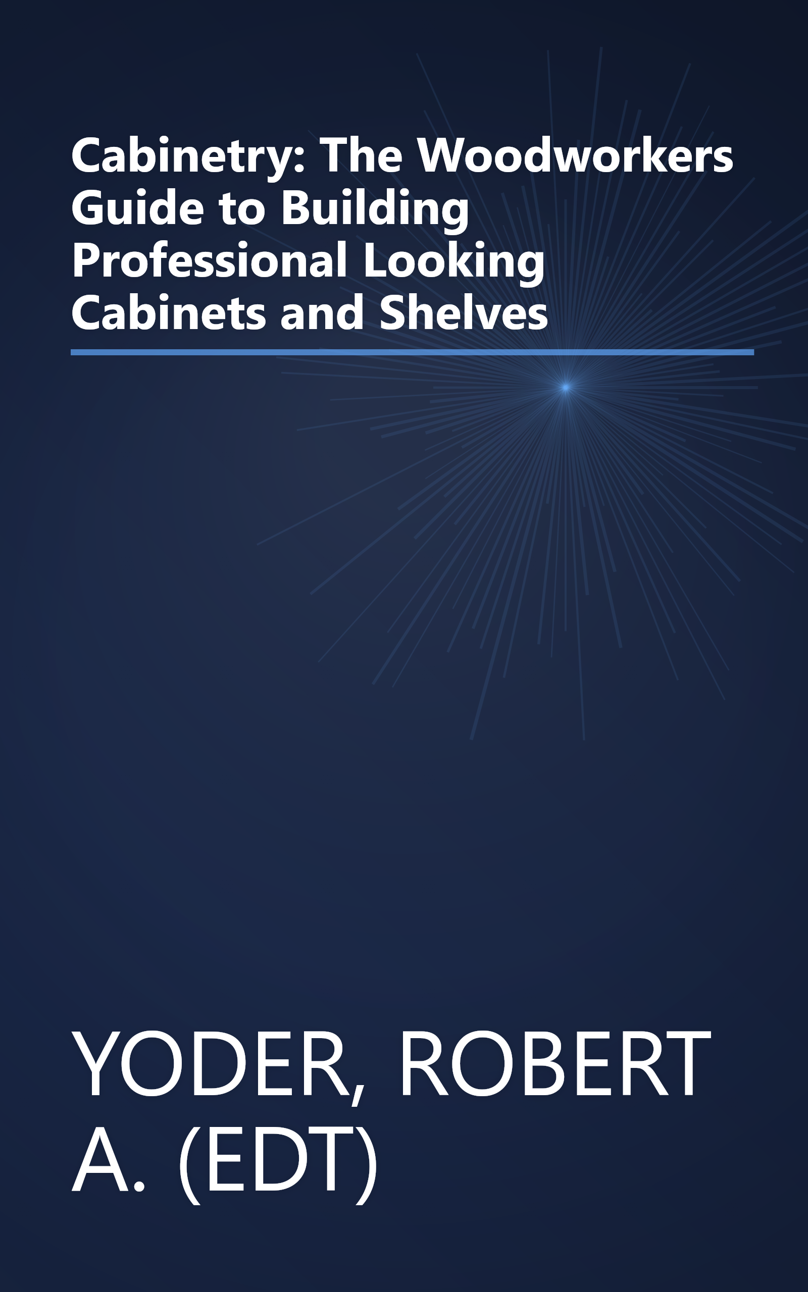 Cabinetry: The Woodworkers Guide to Building Professional Looking Cabinets and Shelves book cover