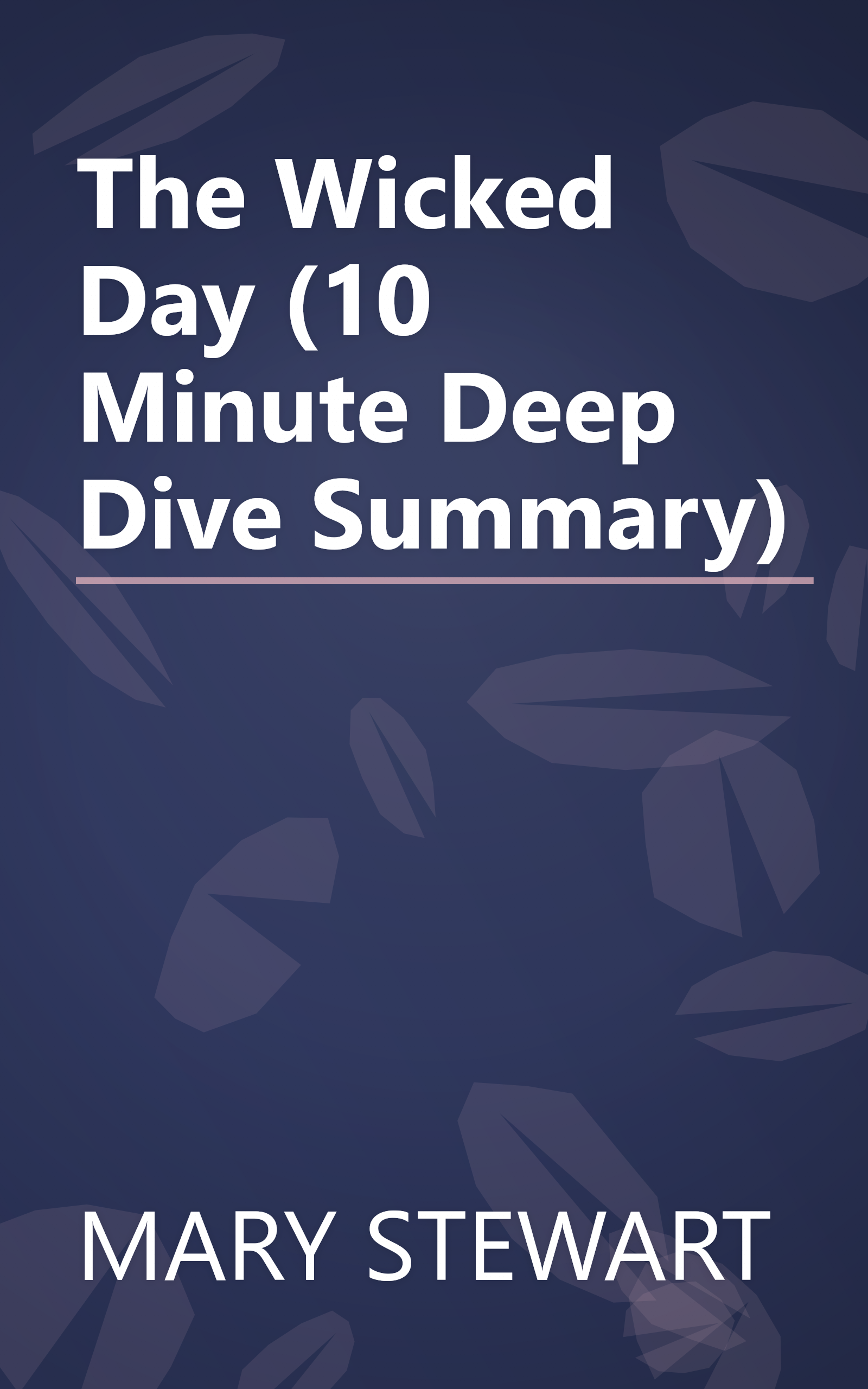 The Wicked Day (10 Minute   Deep Dive Summary) book cover