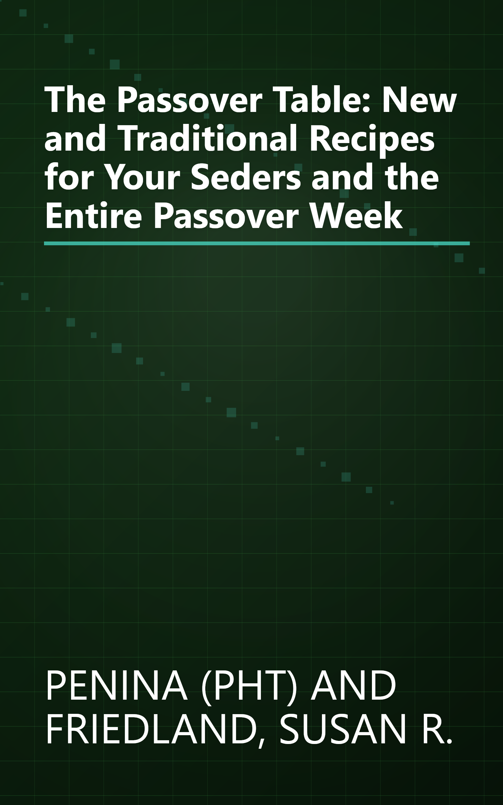 The Passover Table: New and Traditional Recipes for Your Seders and the Entire Passover Week book cover