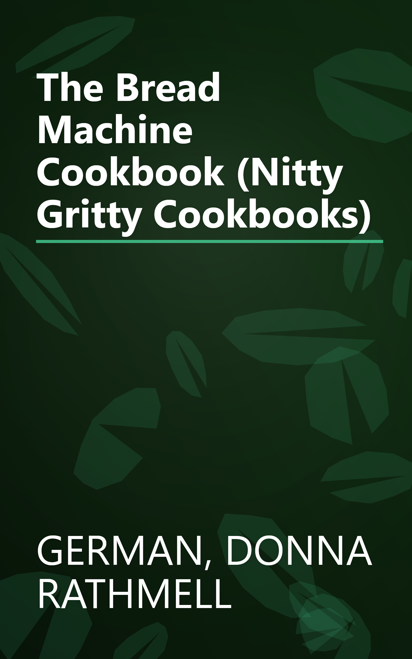 The Bread Machine Cookbook (Nitty Gritty Cookbooks) book cover
