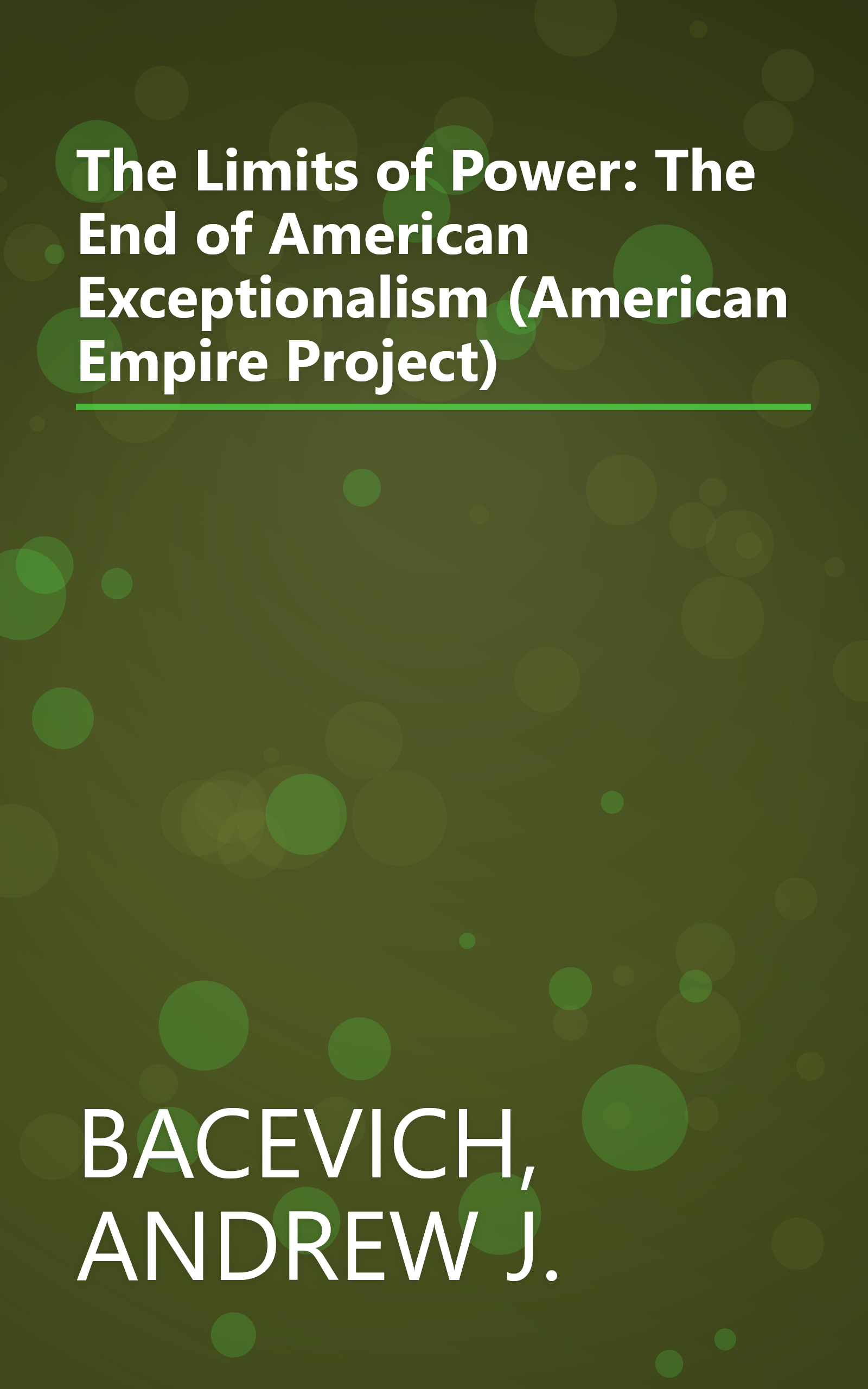 The Limits of Power: The End of American Exceptionalism (American Empire Project) book cover