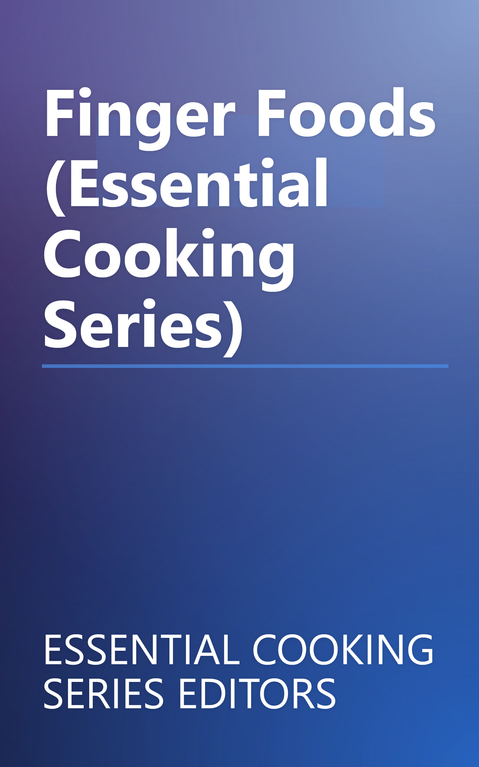 Finger Foods (Essential Cooking Series) book cover