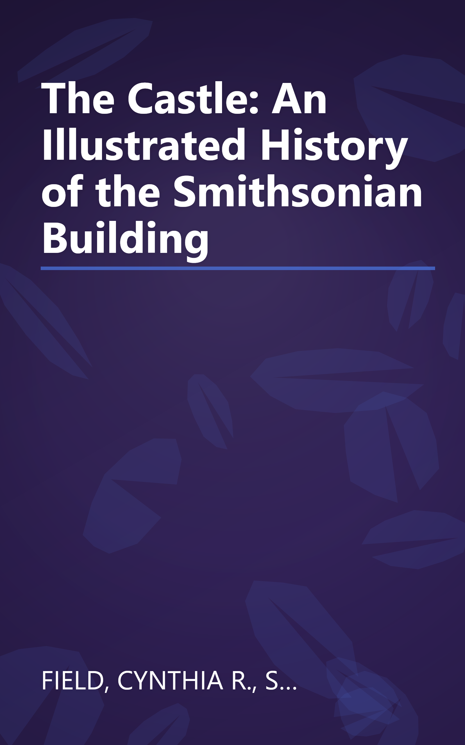 The Castle: An Illustrated History of the Smithsonian Building book cover