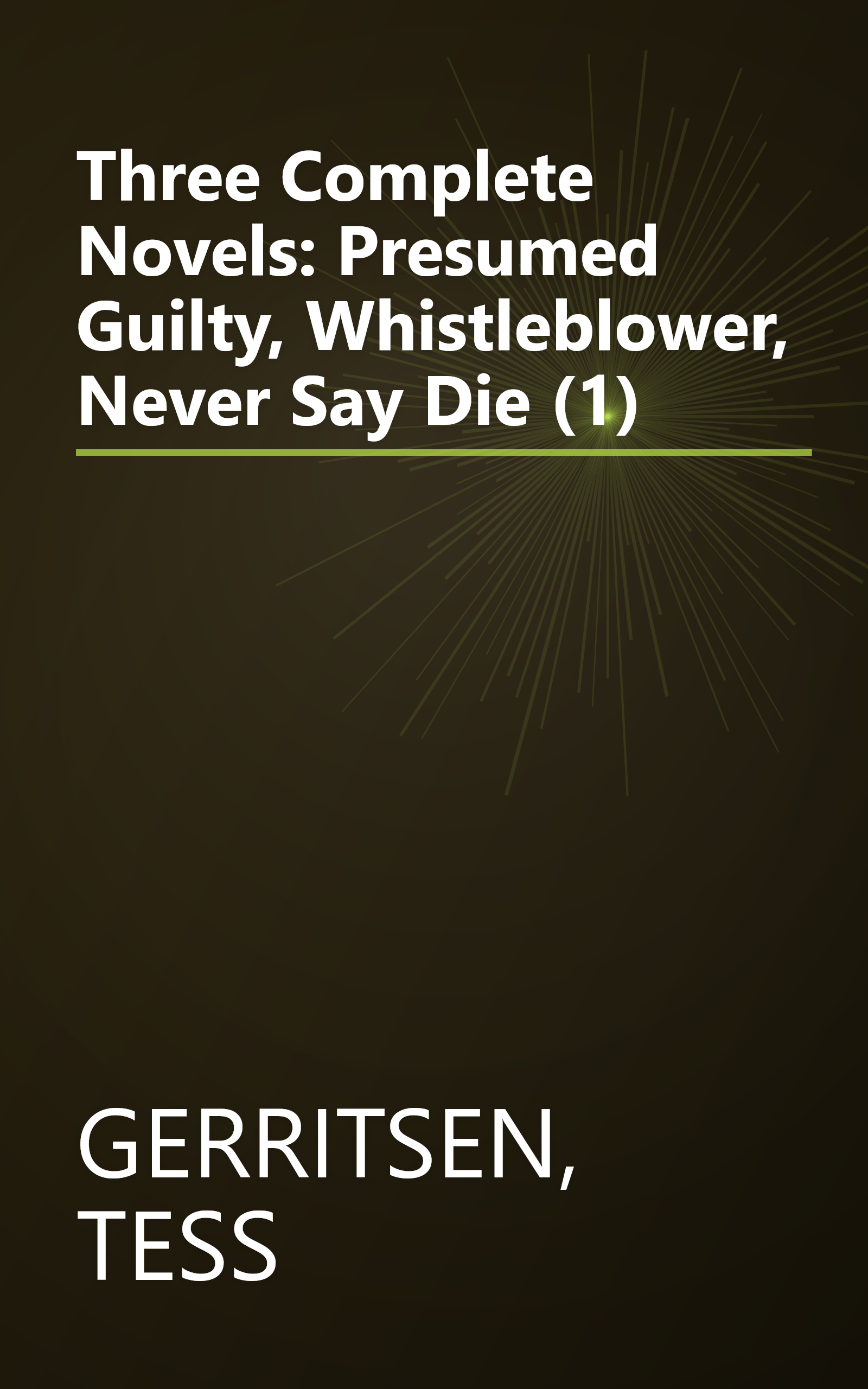Three Complete Novels: Presumed Guilty, Whistleblower, Never Say Die (1) book cover