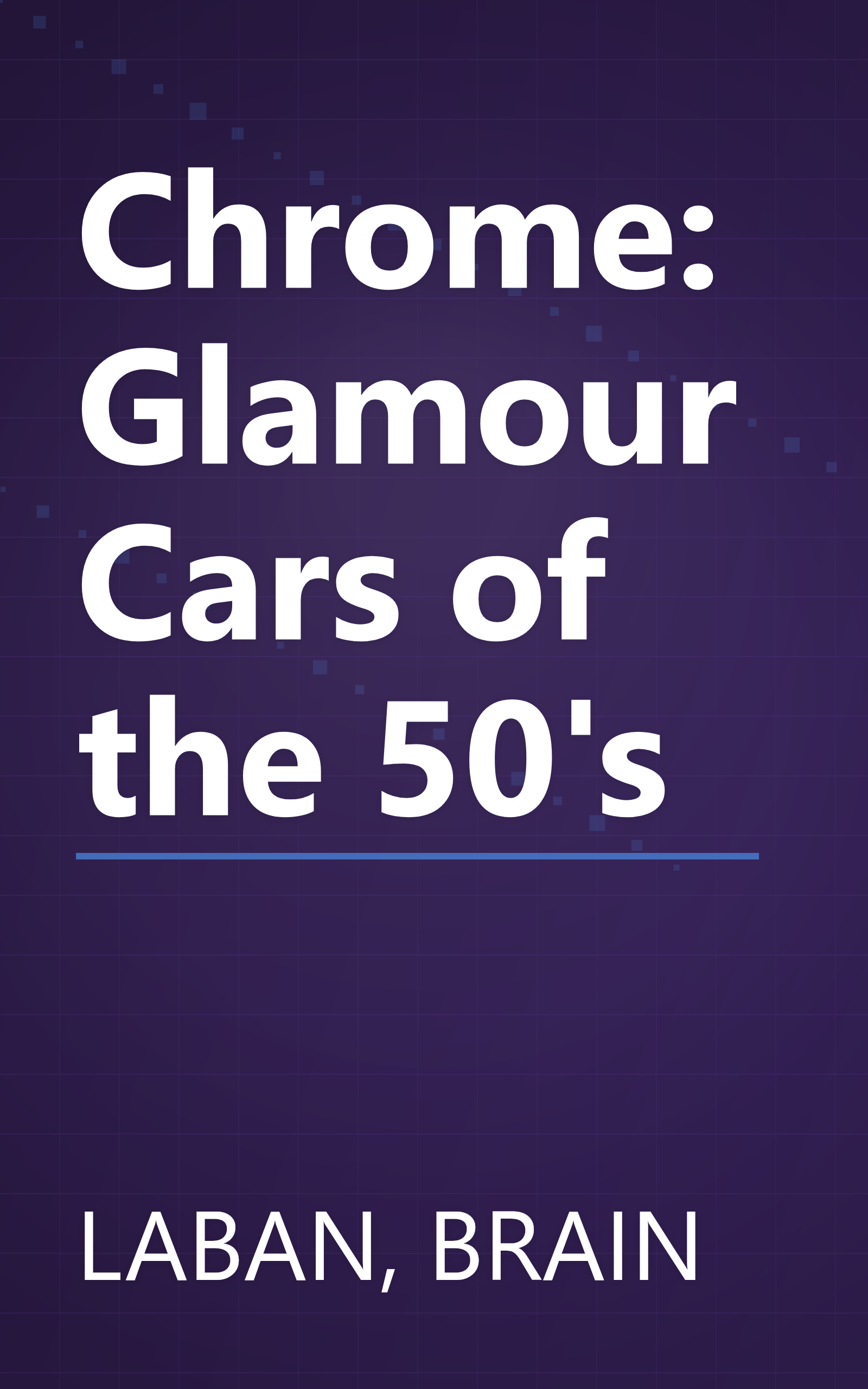Chrome: Glamour Cars of the 50's book cover