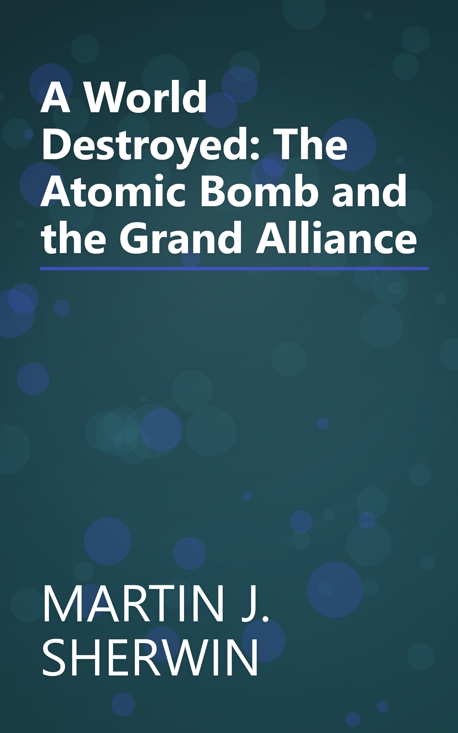 A World Destroyed: The Atomic Bomb and the Grand Alliance book cover
