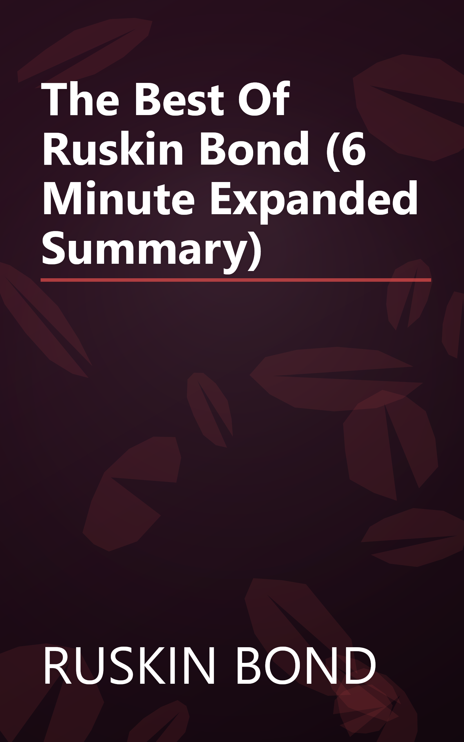 The Best Of Ruskin Bond (6 Minute   Expanded Summary) book cover