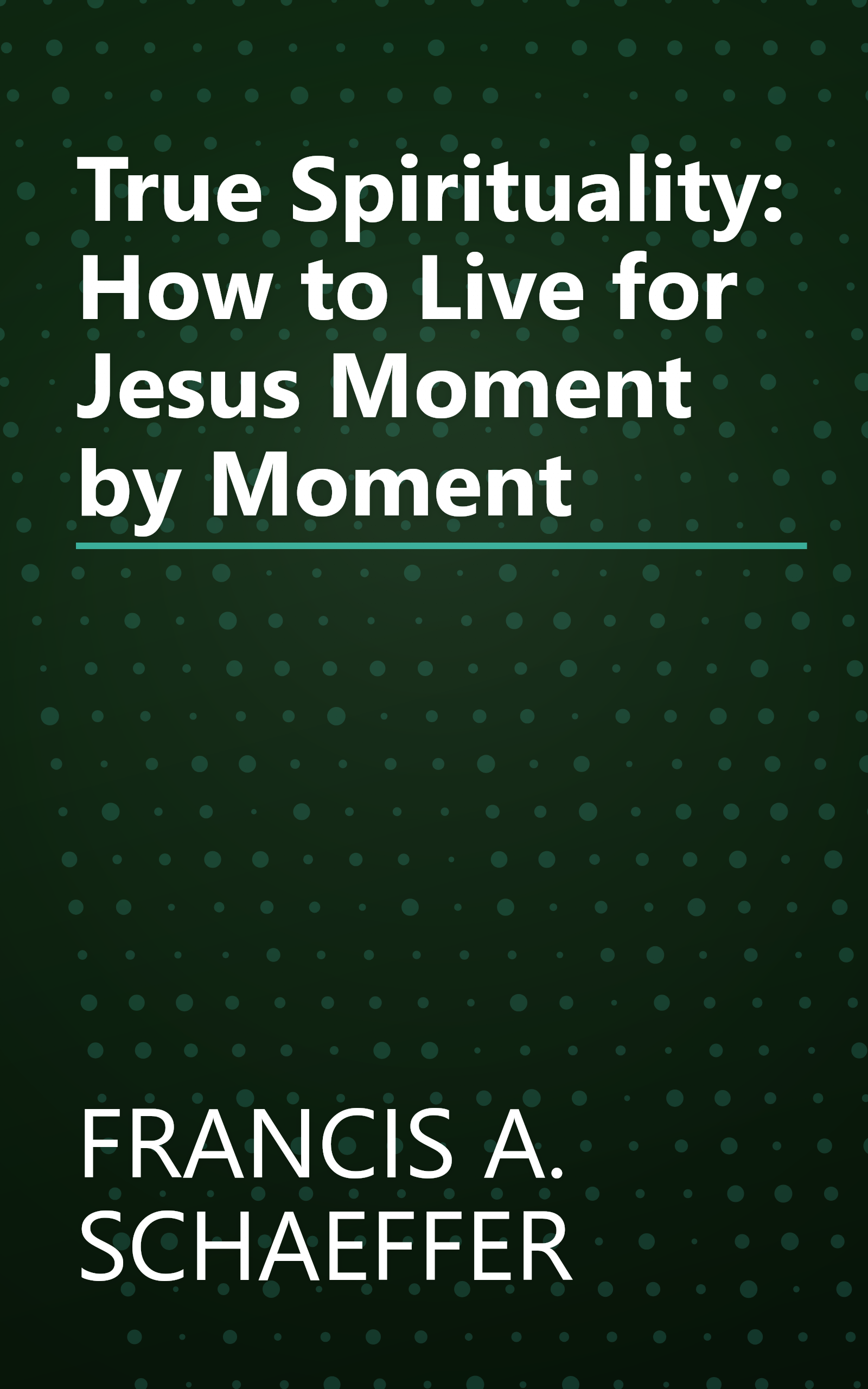 True Spirituality: How to Live for Jesus Moment by Moment book cover