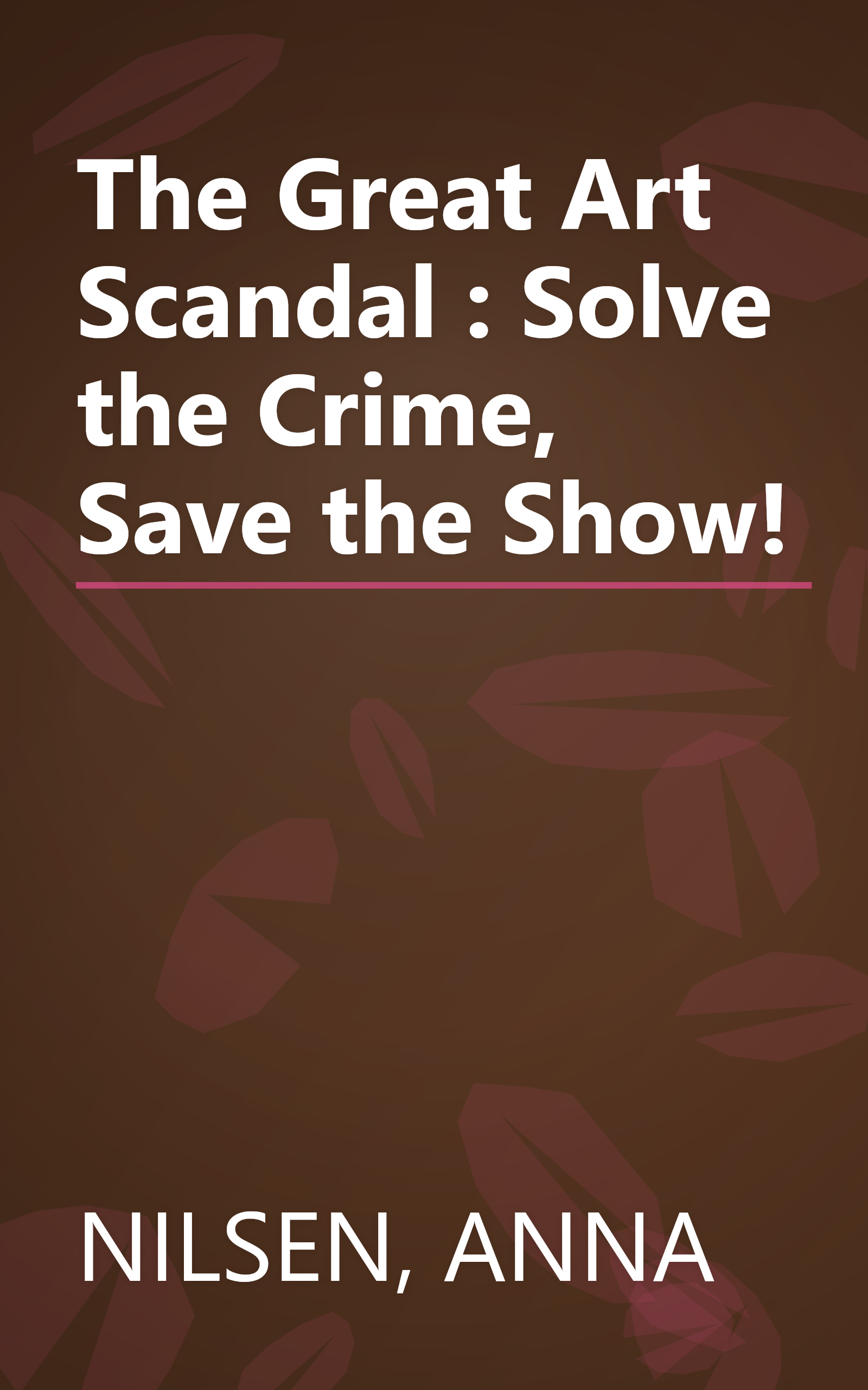 The Great Art Scandal : Solve the Crime, Save the Show! book cover