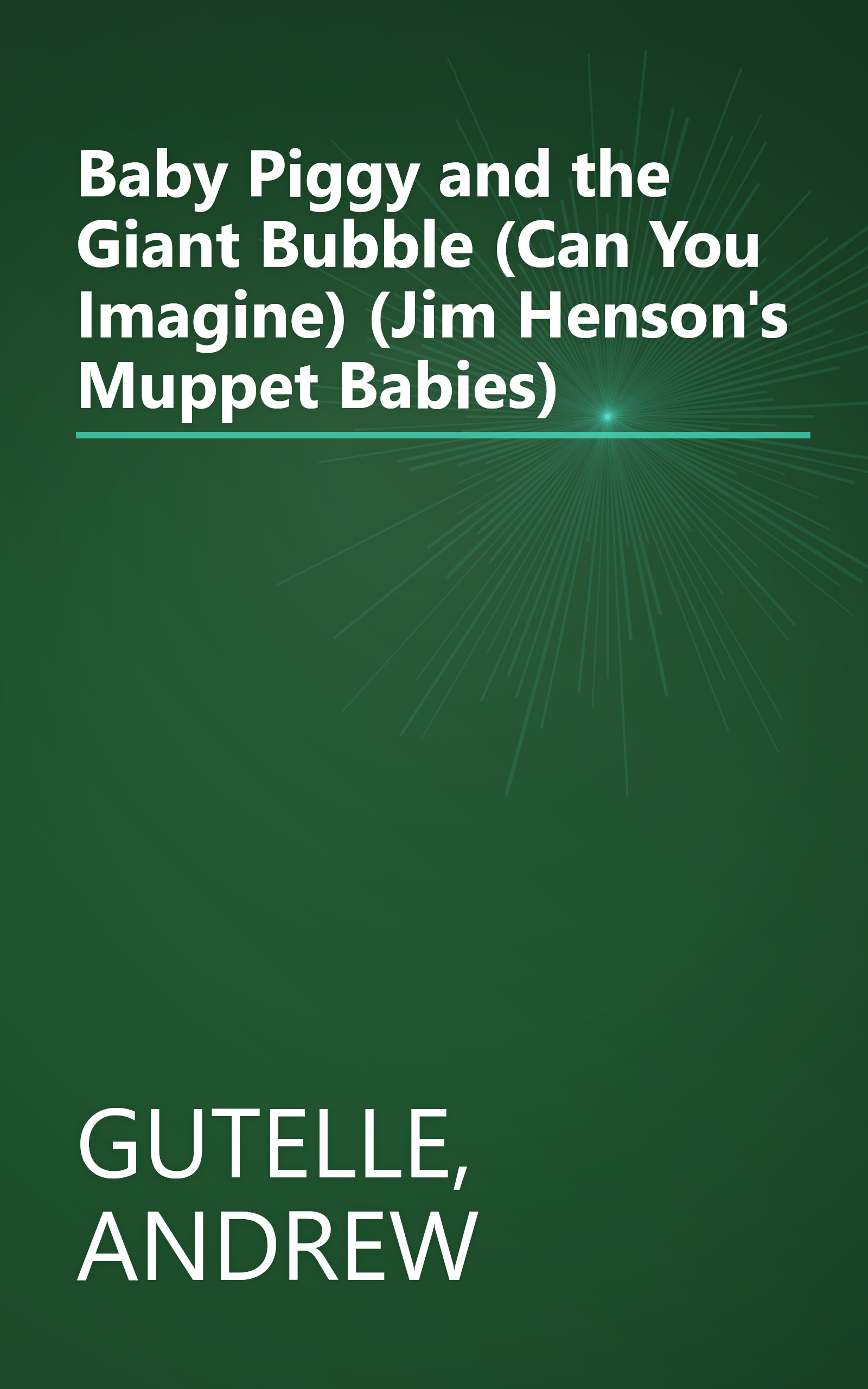 Baby Piggy and the Giant Bubble (Can You Imagine) (Jim Henson's Muppet Babies) book cover