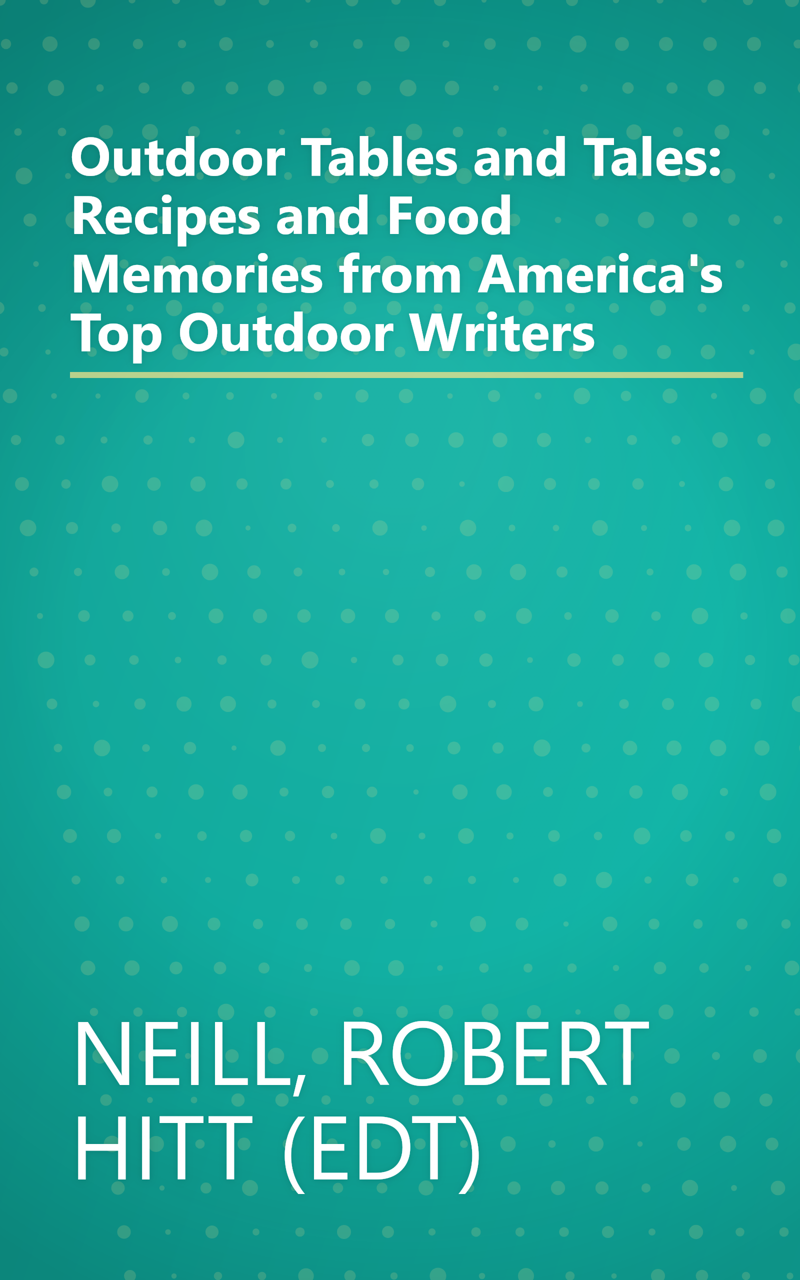 Outdoor Tables and Tales: Recipes and Food Memories from America's Top Outdoor Writers book cover