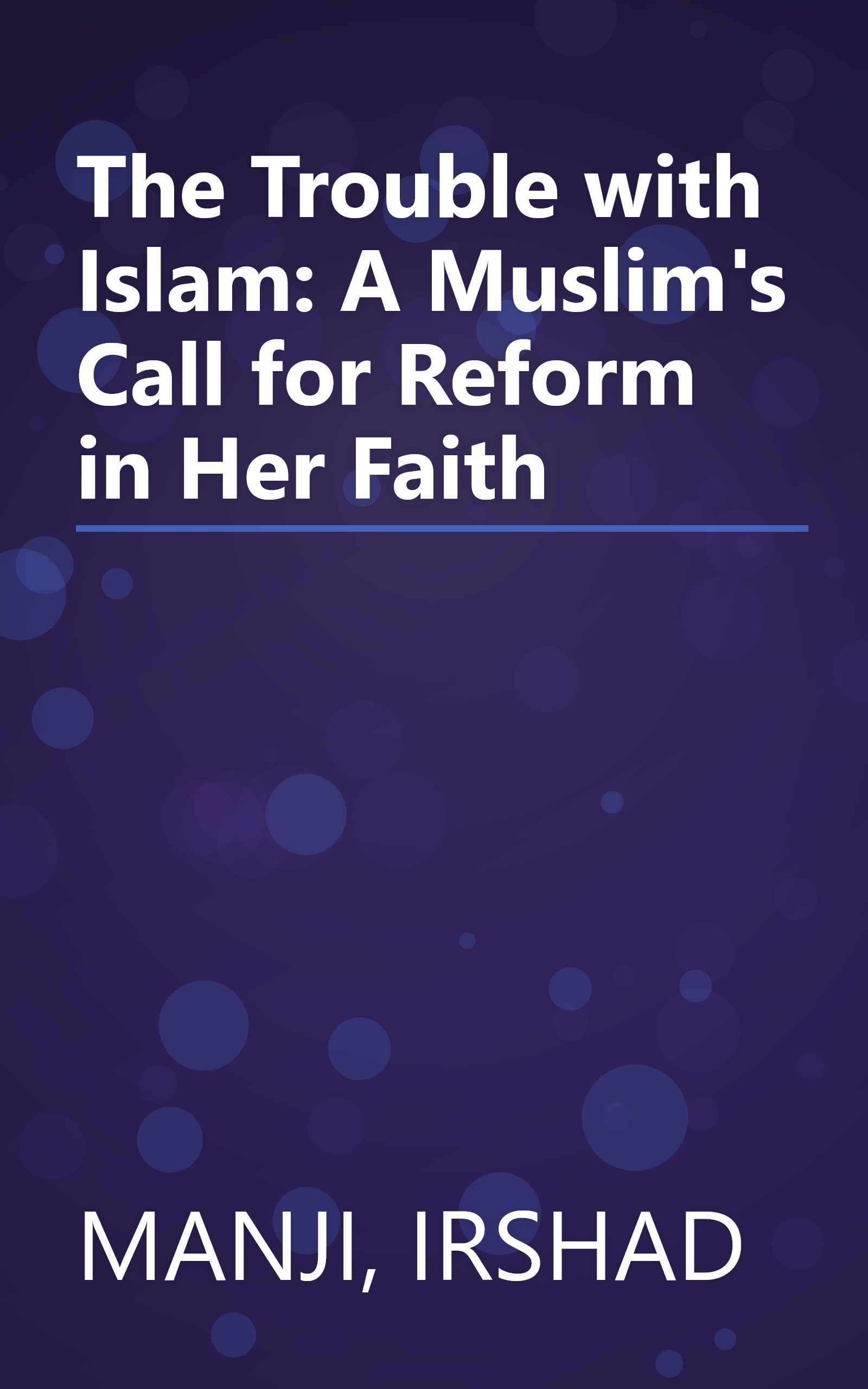 The Trouble with Islam: A Muslim's Call for Reform in Her Faith book cover
