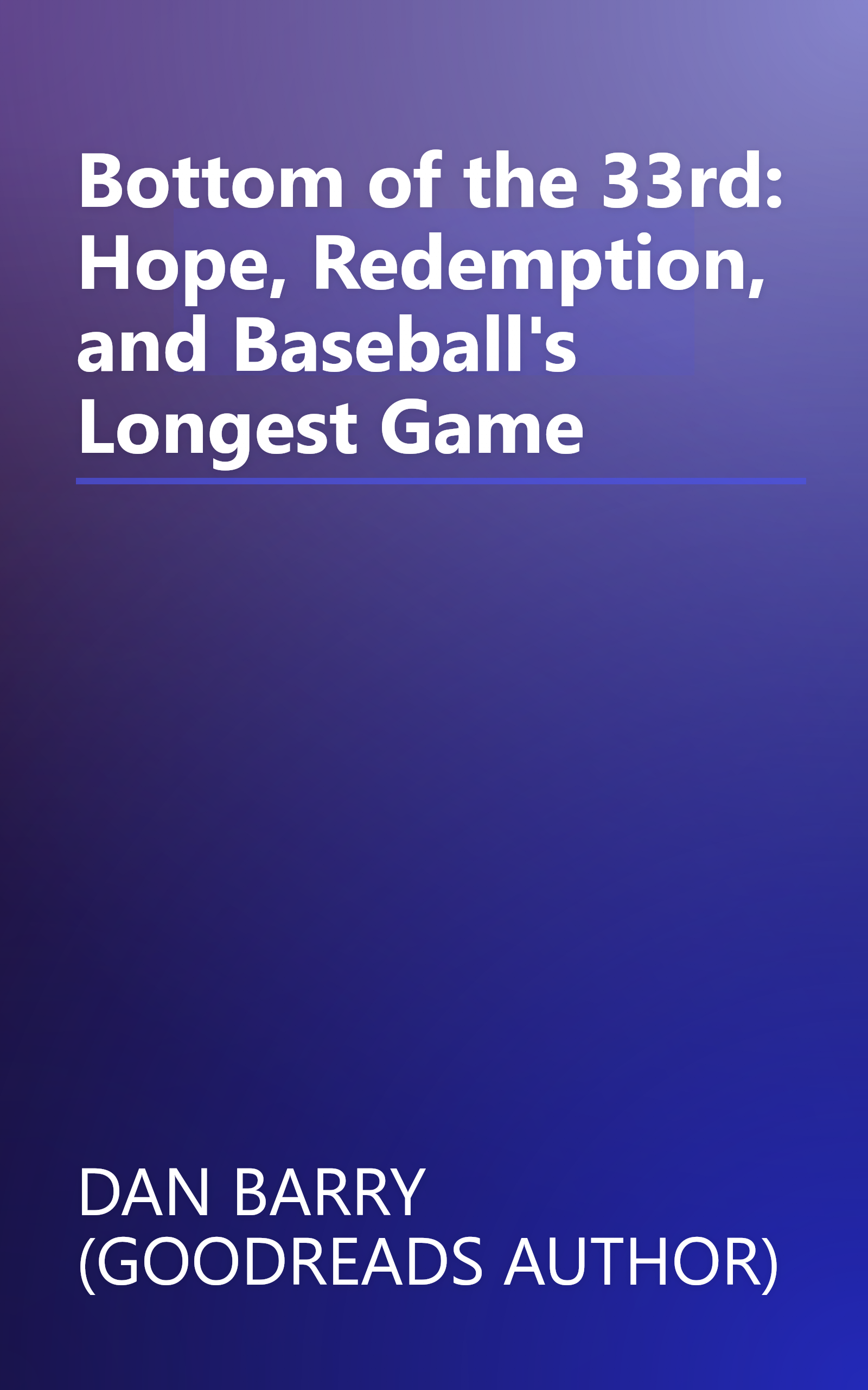 Bottom of the 33rd: Hope, Redemption, and Baseball's Longest Game book cover