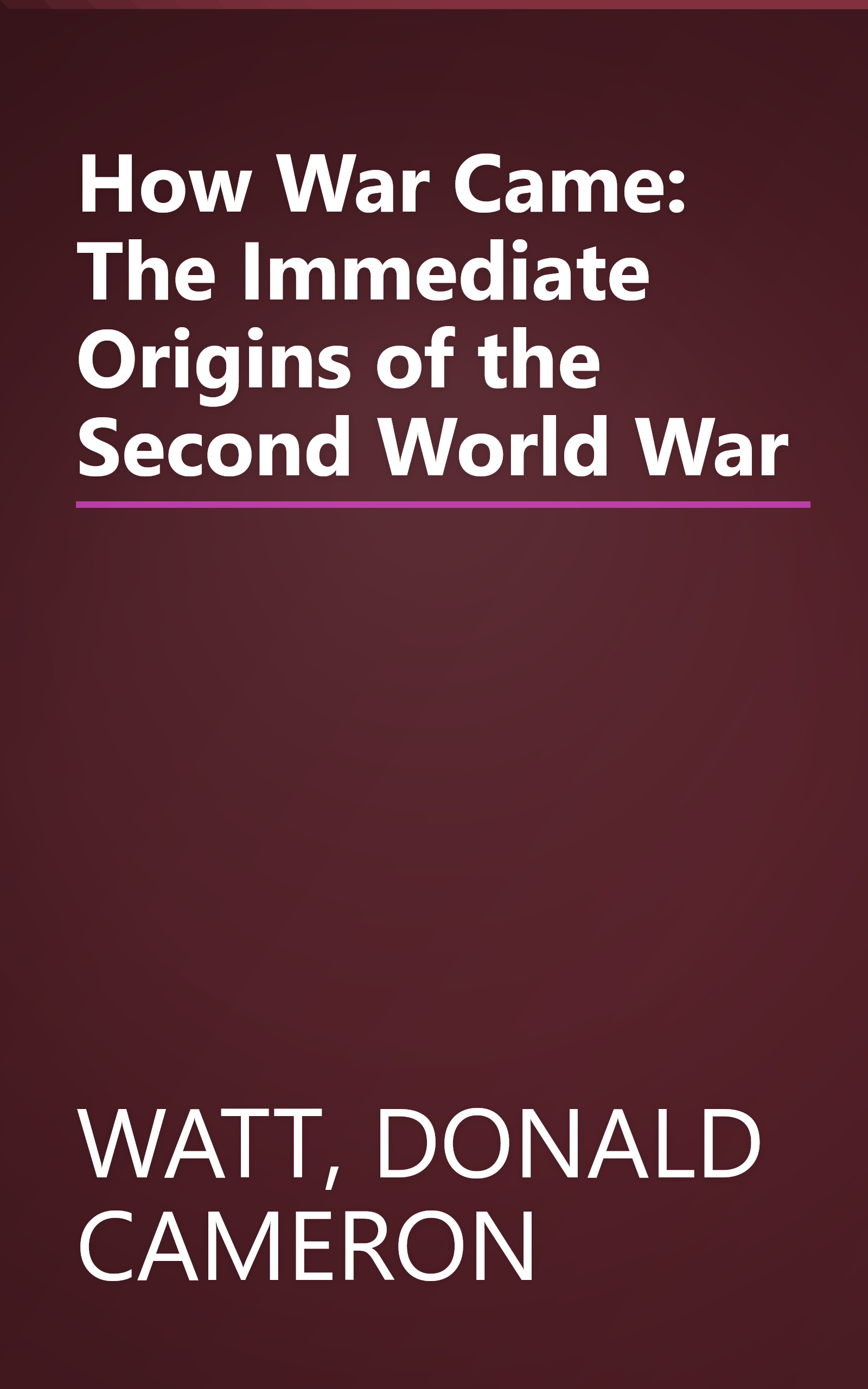 How War Came: The Immediate Origins of the Second World War book cover
