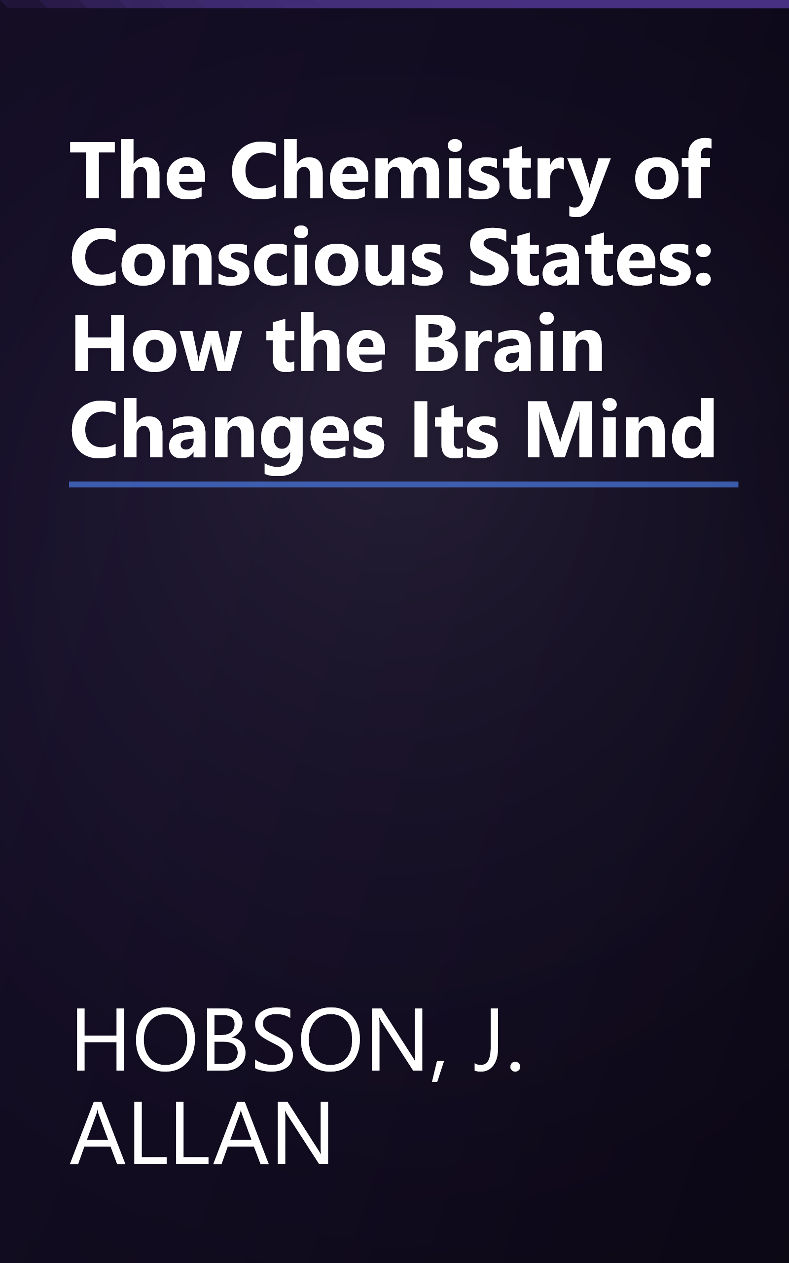 The Chemistry of Conscious States: How the Brain Changes Its Mind book cover