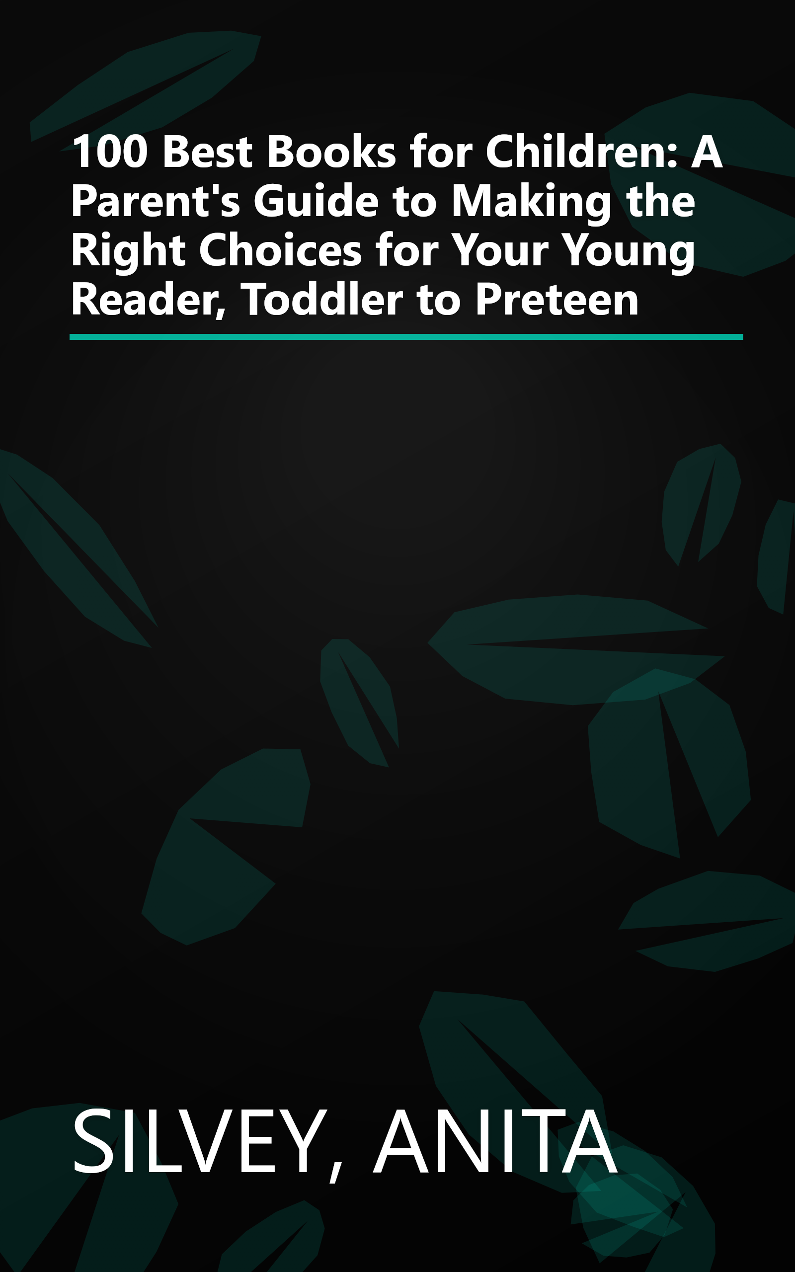 100 Best Books for Children: A Parent's Guide to Making the Right Choices for Your Young Reader, Toddler to Preteen book cover