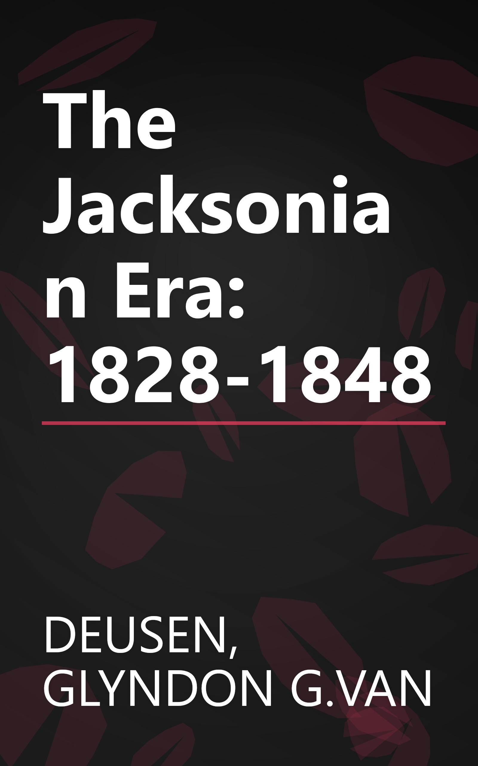The Jacksonian Era: 1828-1848 book cover
