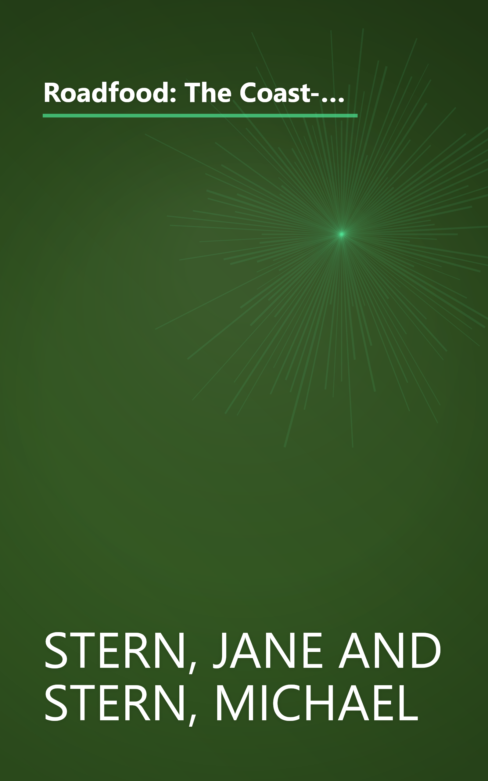 Roadfood: The Coast-to-Coast Guide to 800 of the Best Barbecue Joints, Lobster Shacks, Ice Cream Parlors, Highway Diners, and Much, Much More book cover