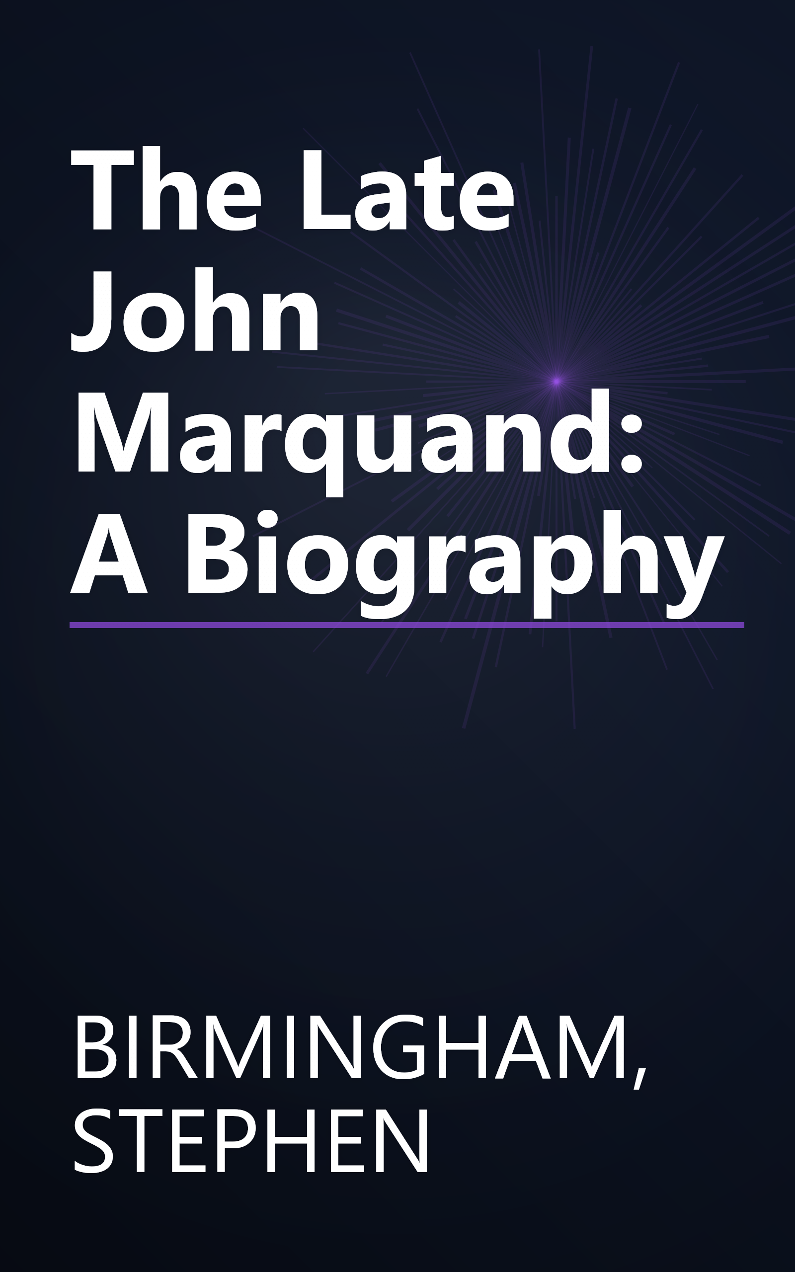 The Late John Marquand: A Biography book cover