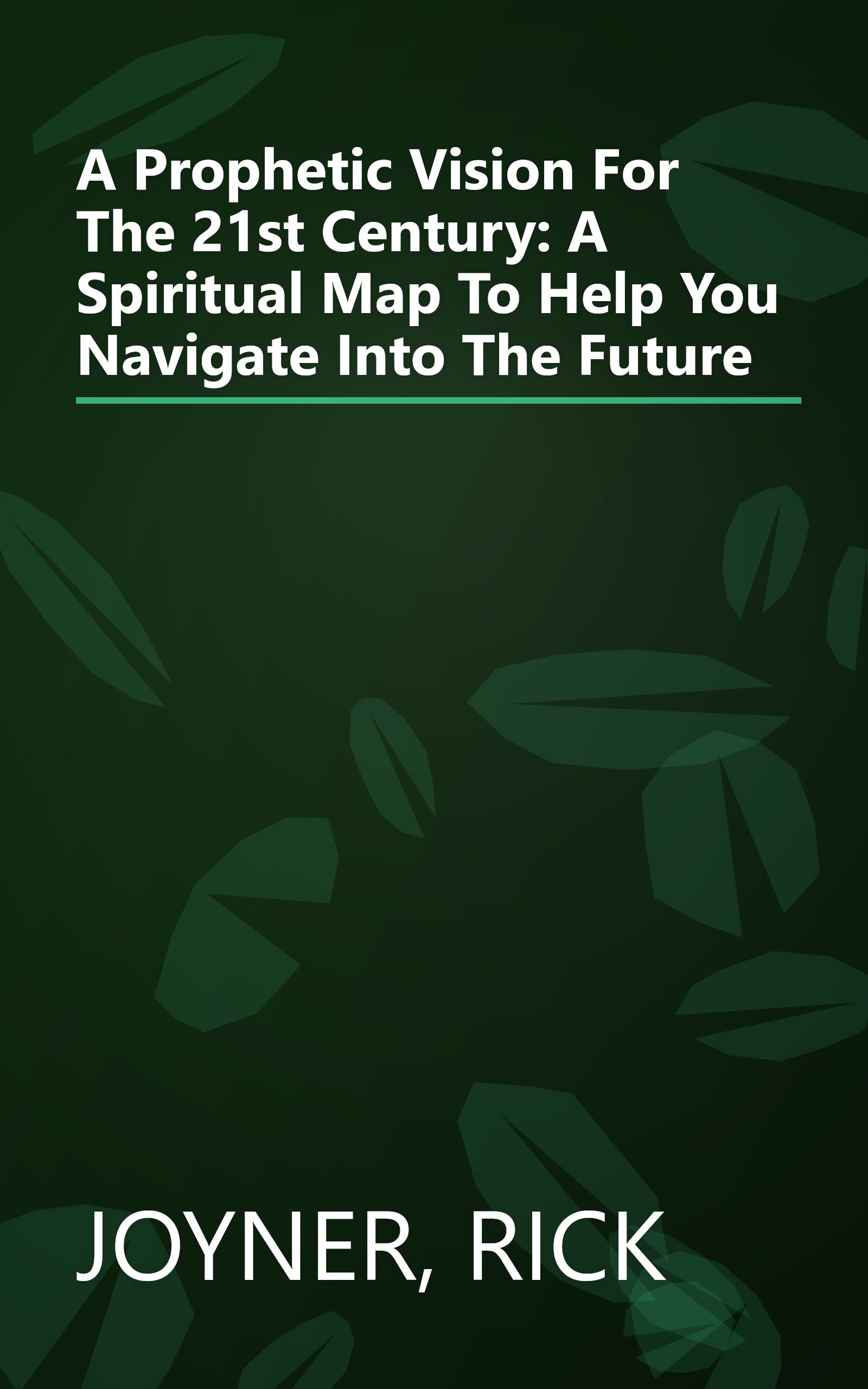 A Prophetic Vision For The 21st Century: A Spiritual Map To Help You Navigate Into The Future book cover