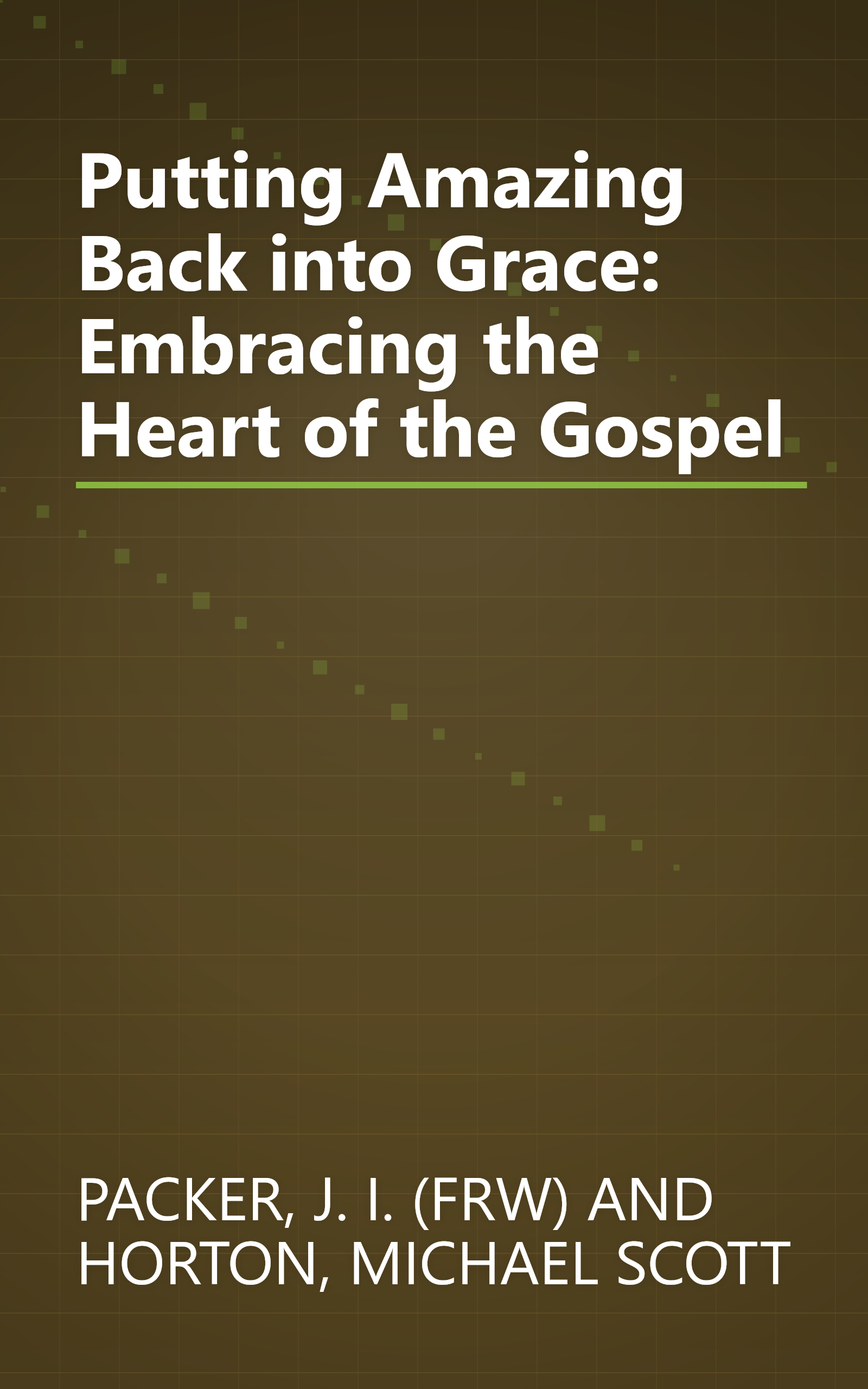 Putting Amazing Back into Grace: Embracing the Heart of the Gospel book cover