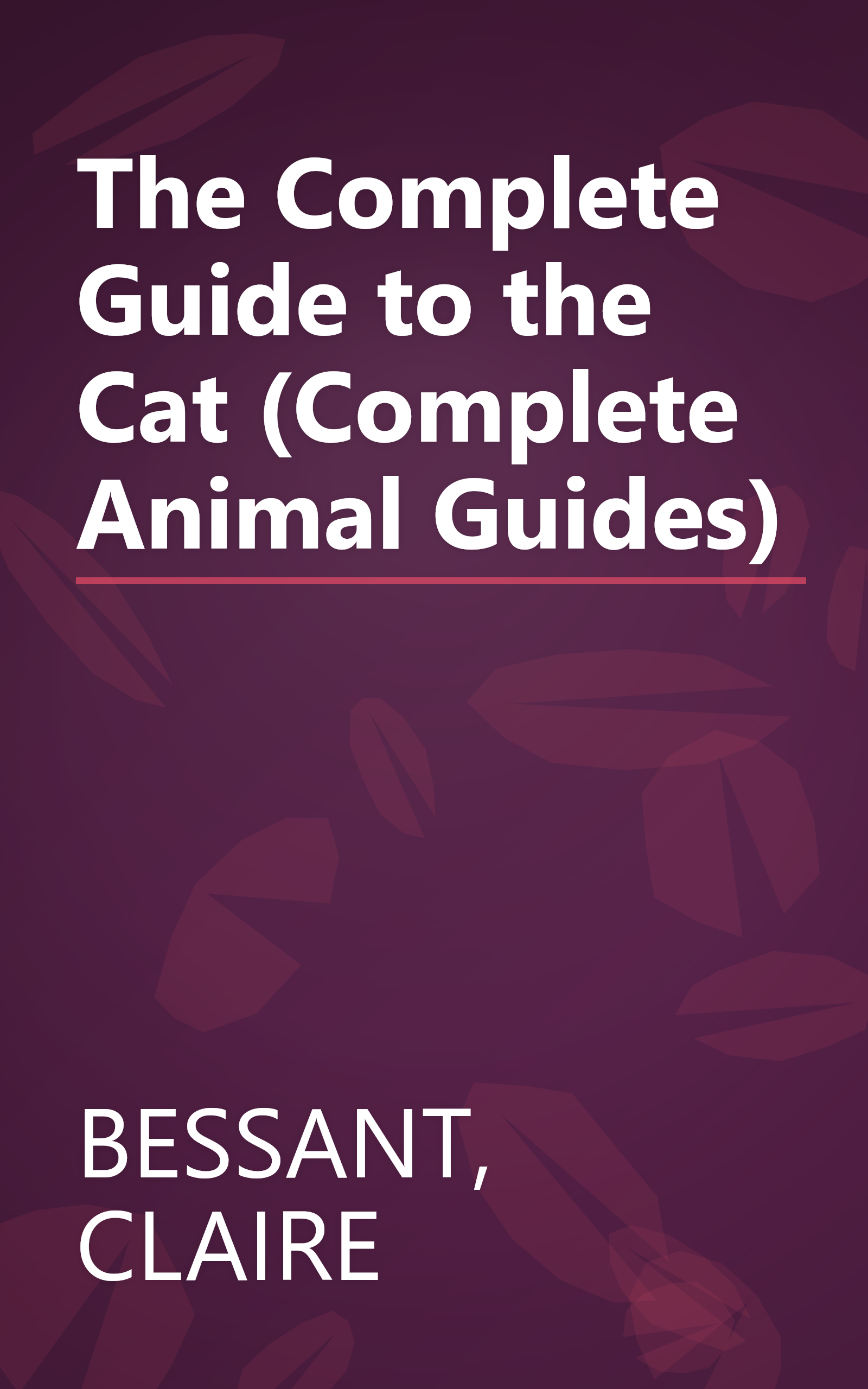 The Complete Guide to the Cat (Complete Animal Guides) book cover