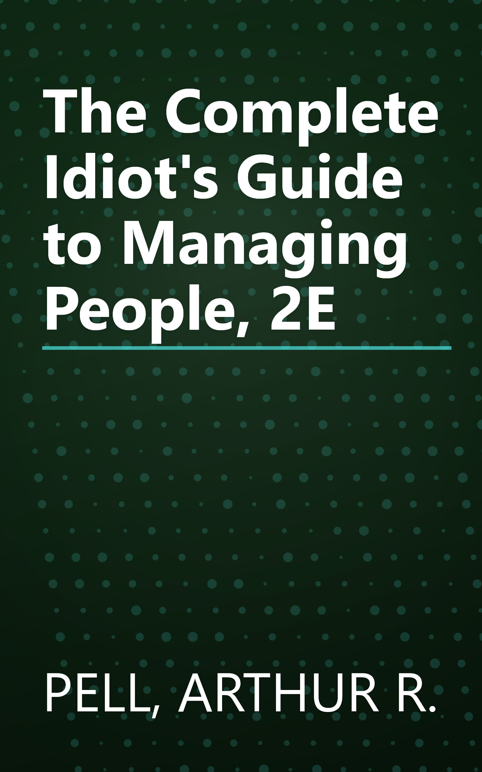 The Complete Idiot's Guide to Managing People, 2E book cover