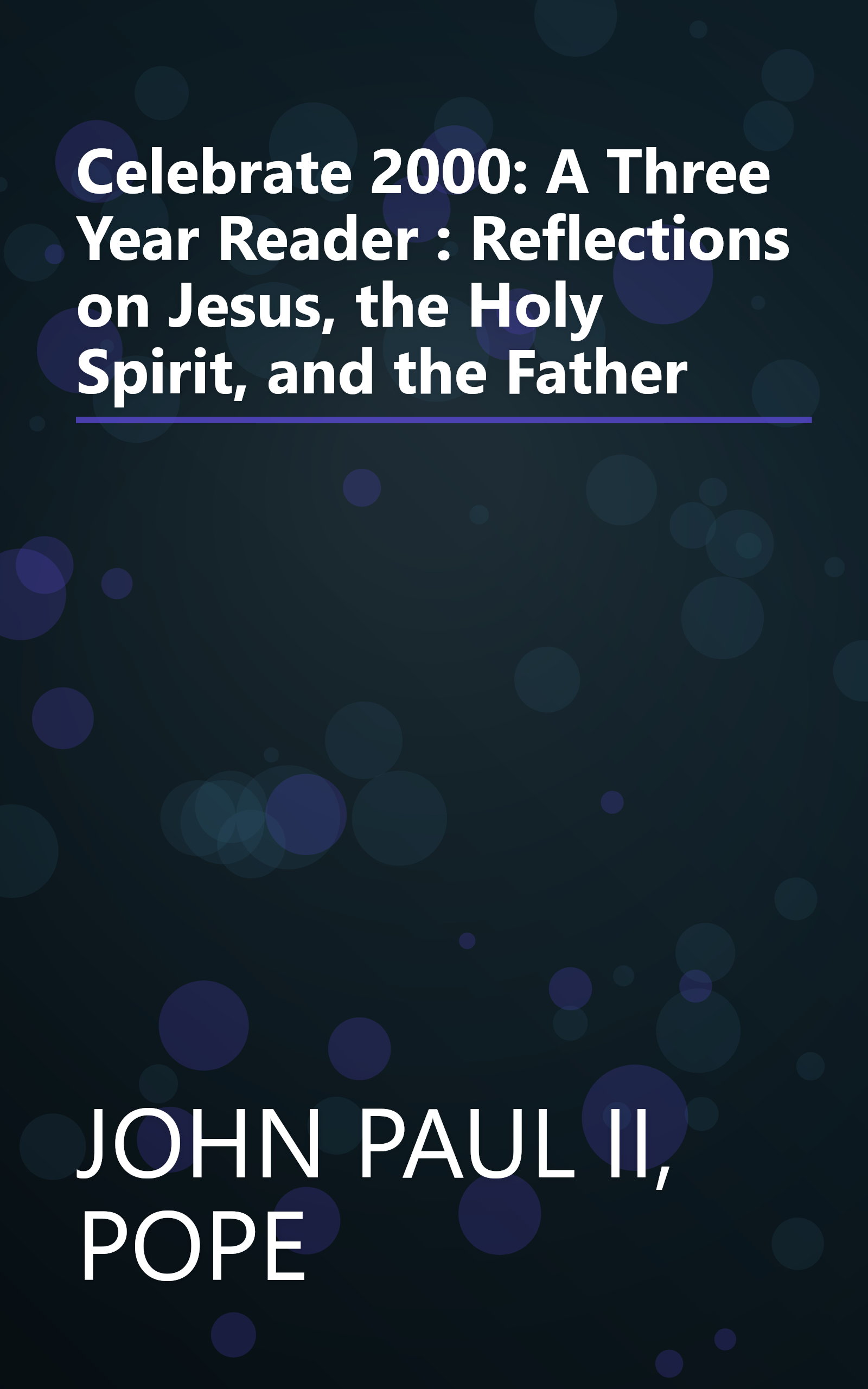 Celebrate 2000: A Three Year Reader : Reflections on Jesus, the Holy Spirit, and the Father book cover