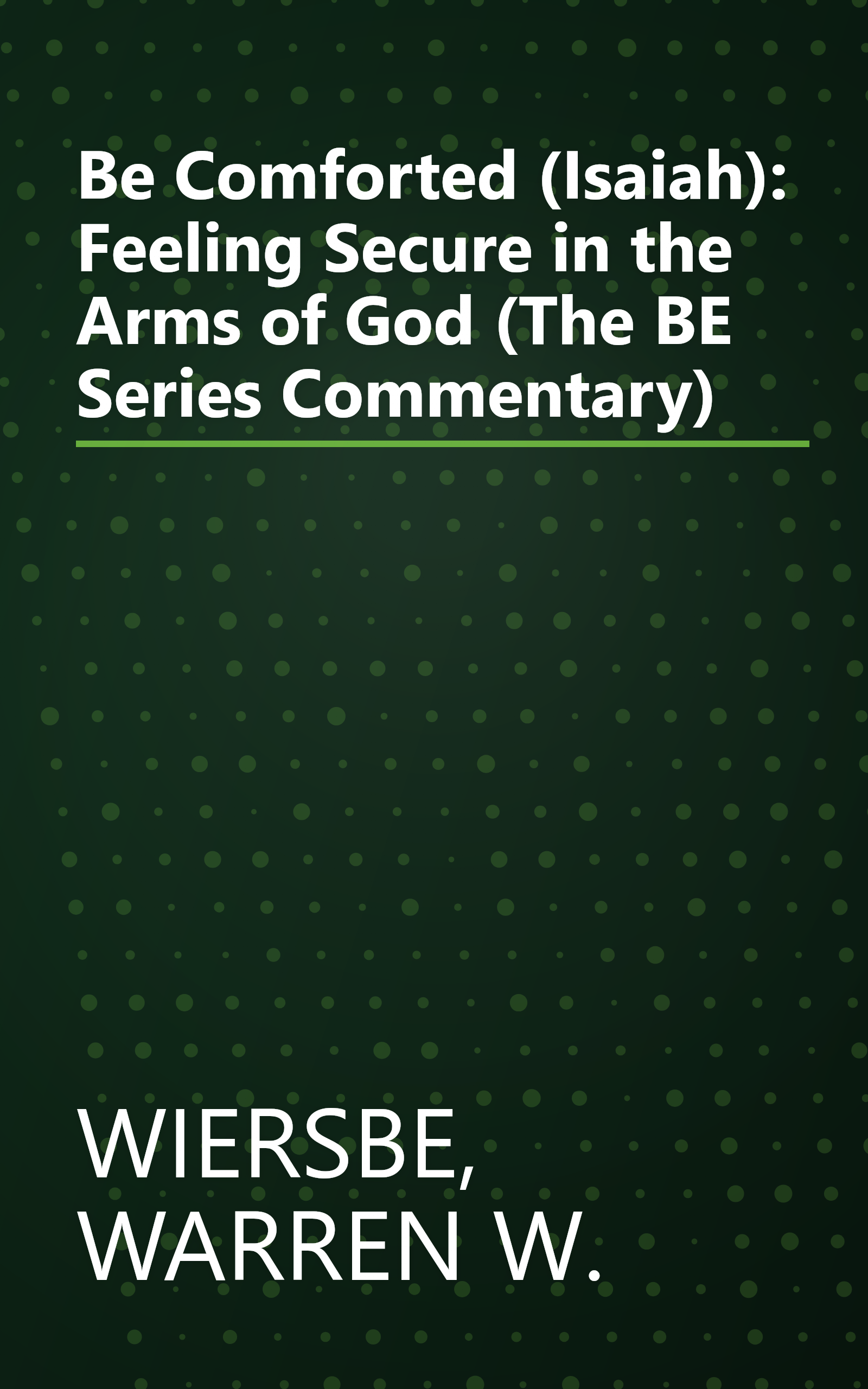 Be Comforted (Isaiah): Feeling Secure in the Arms of God (The BE Series Commentary) book cover