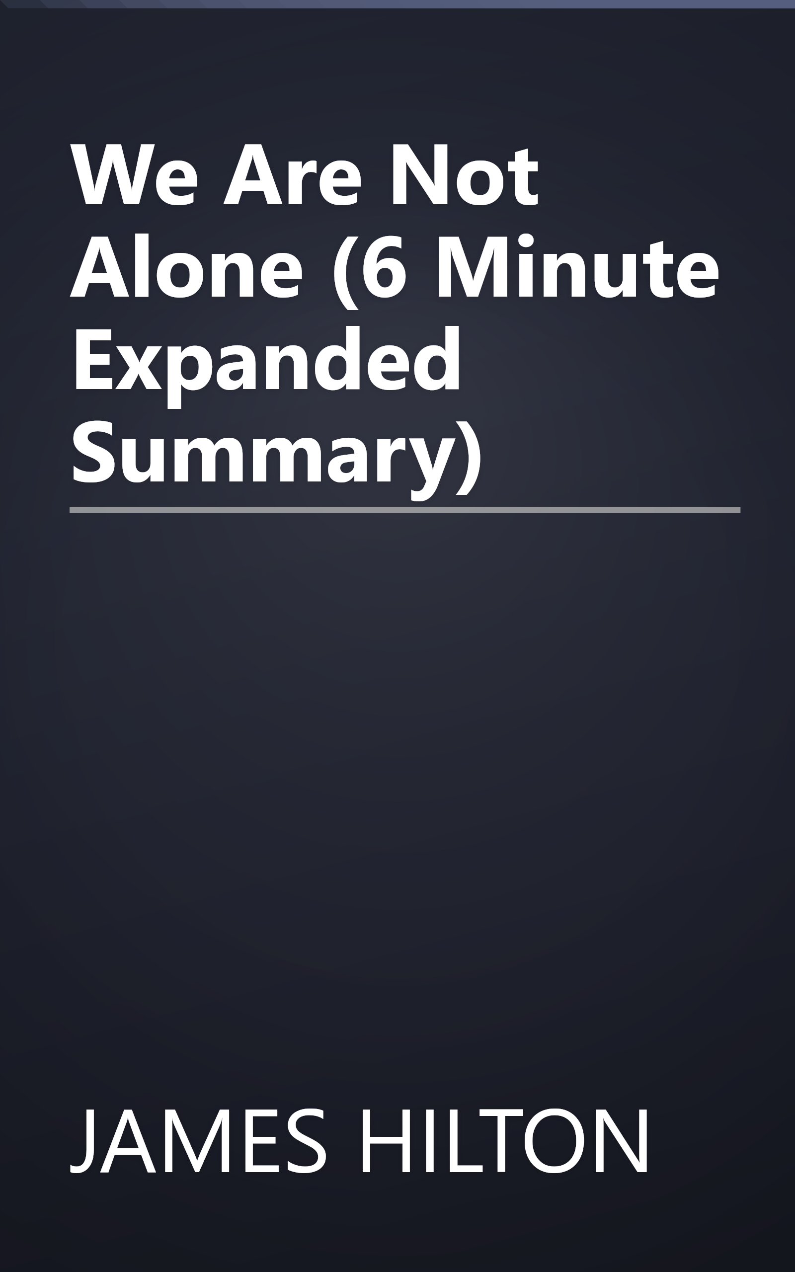 We Are Not Alone (6 Minute   Expanded Summary) book cover