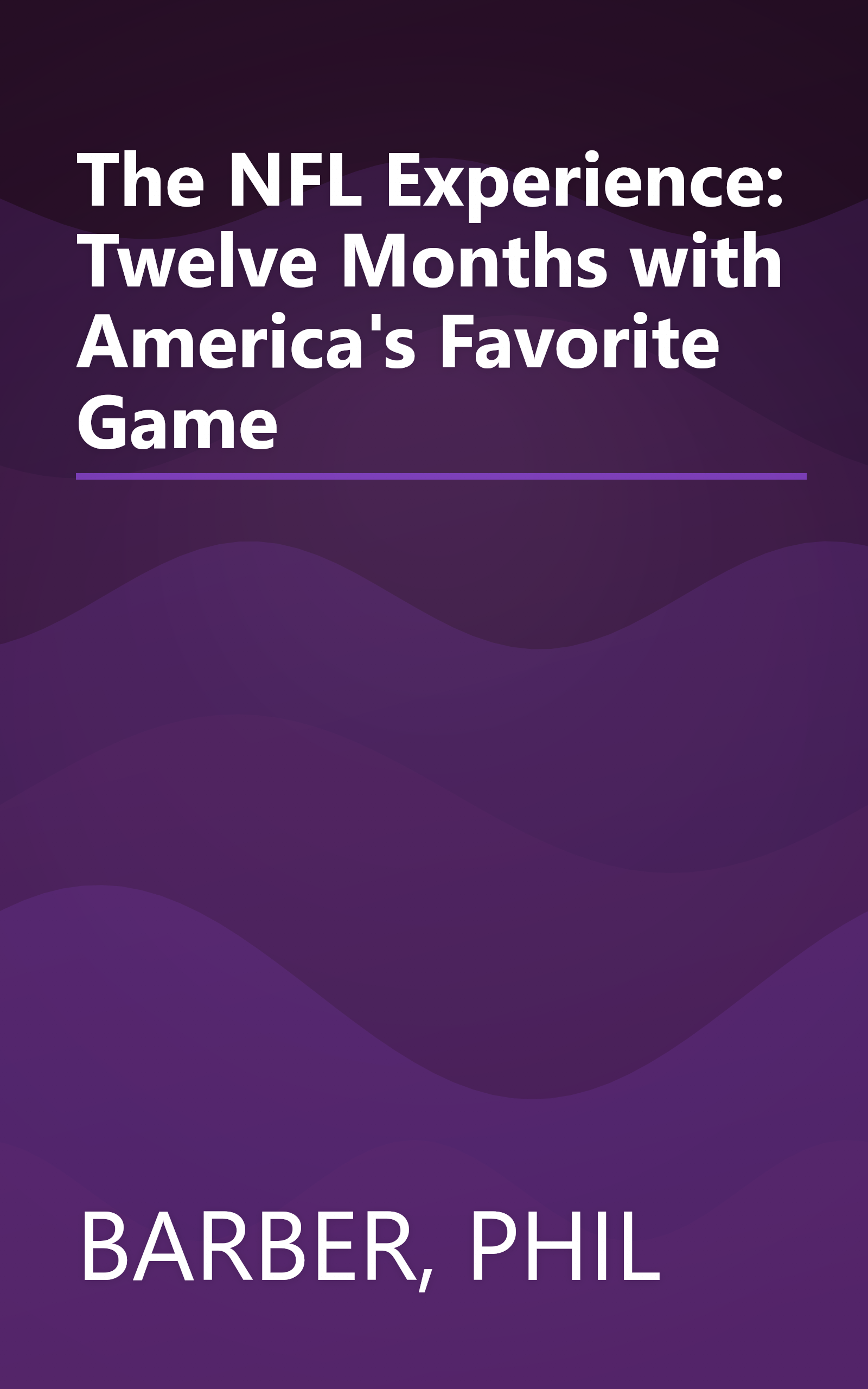 The NFL Experience: Twelve Months with America's Favorite Game book cover