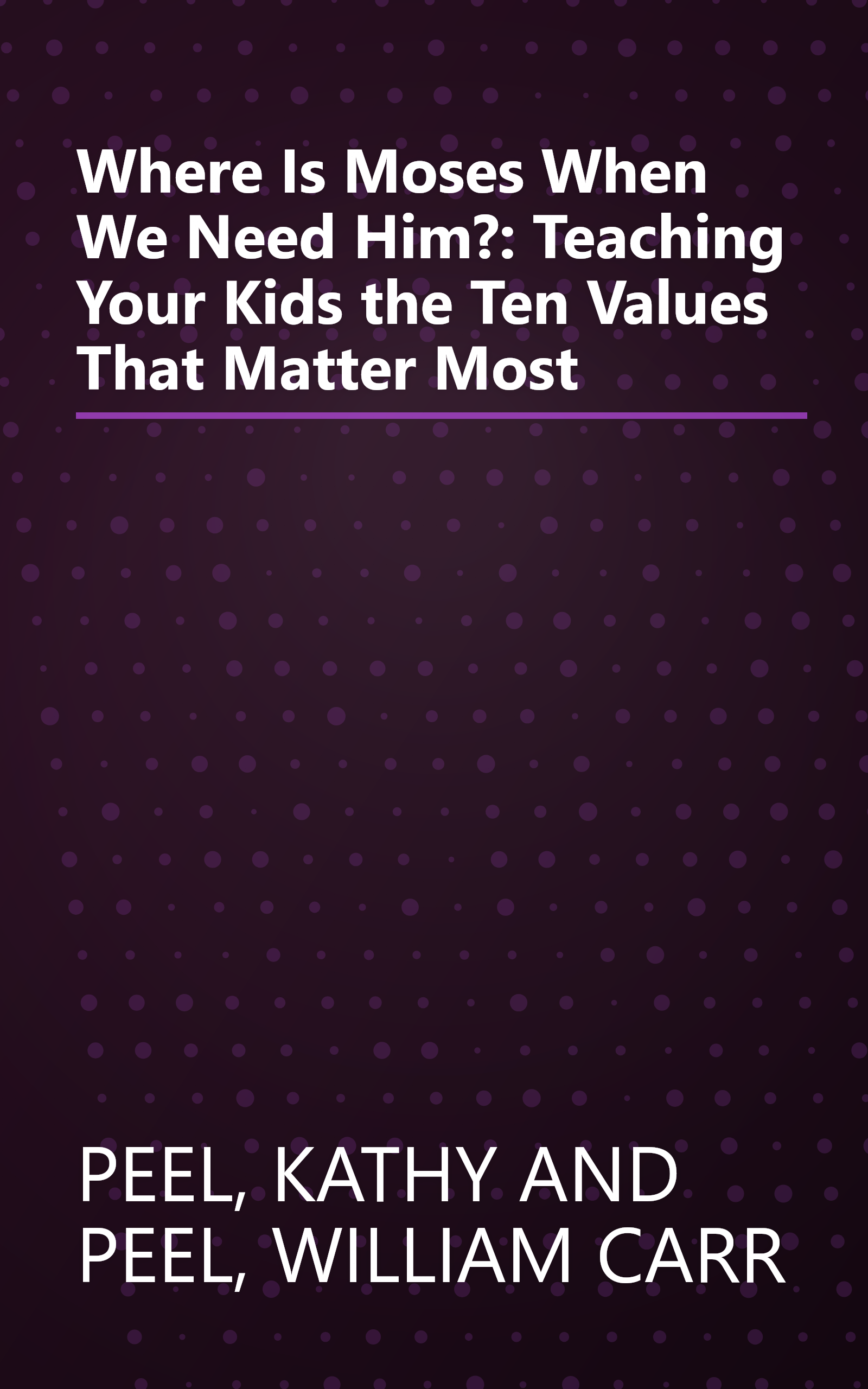 Where Is Moses When We Need Him?: Teaching Your Kids the Ten Values That Matter Most book cover