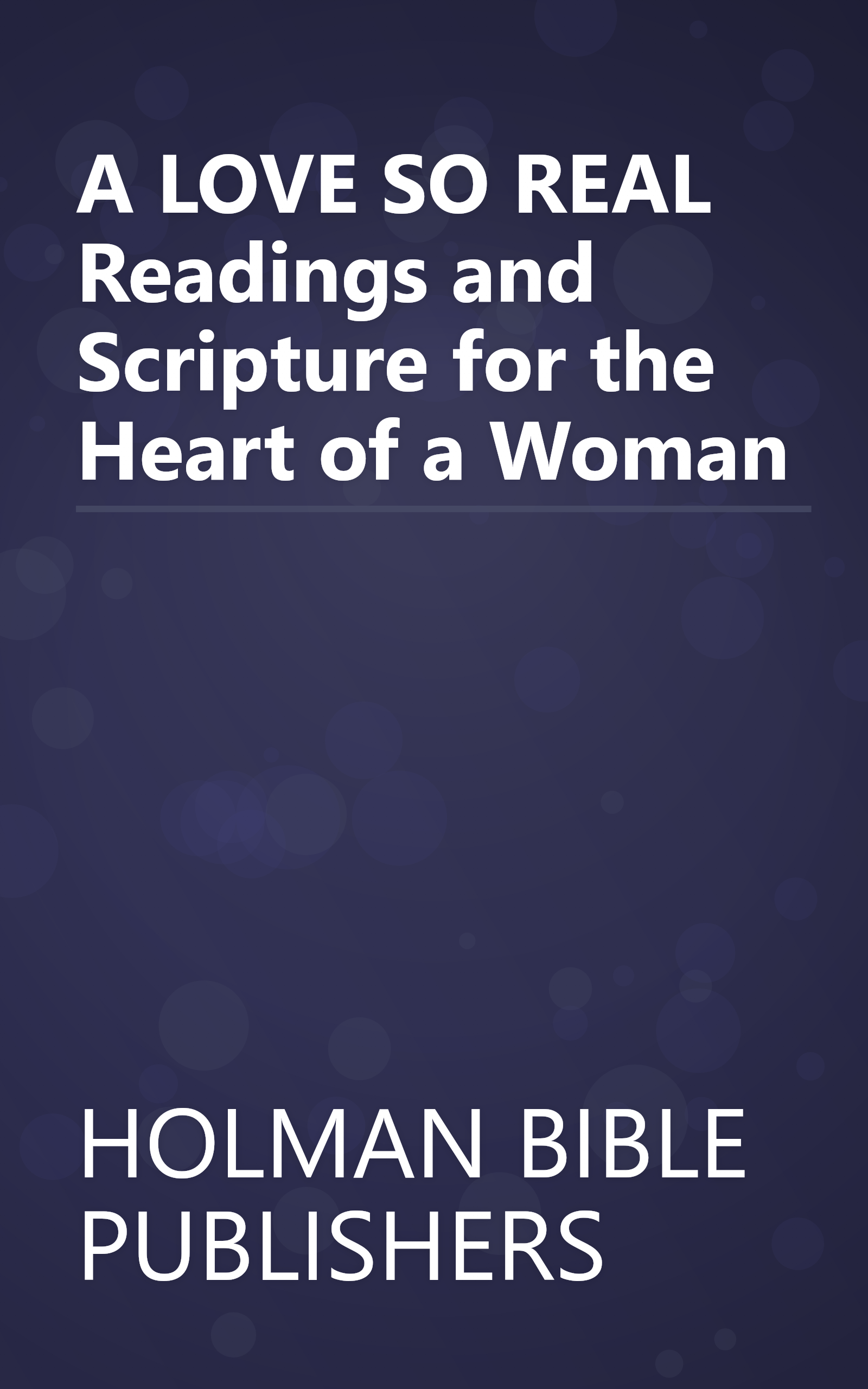 A LOVE SO REAL Readings and Scripture for the Heart of a Woman book cover