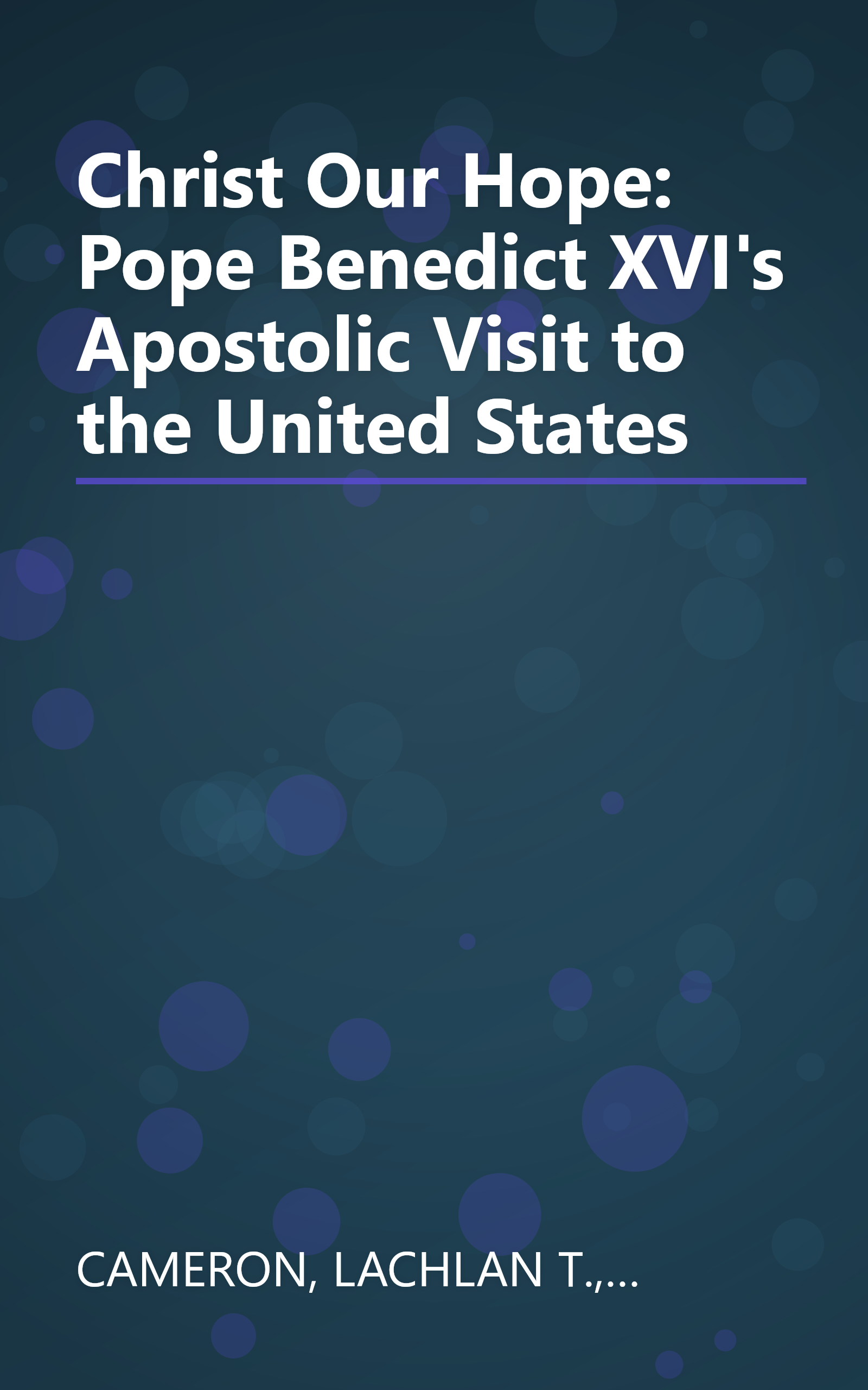Christ Our Hope: Pope Benedict XVI's Apostolic Visit to the United States book cover