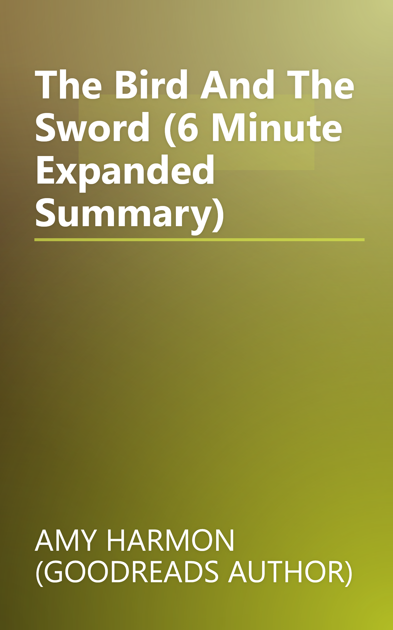 The Bird And The Sword (6 Minute   Expanded Summary) book cover