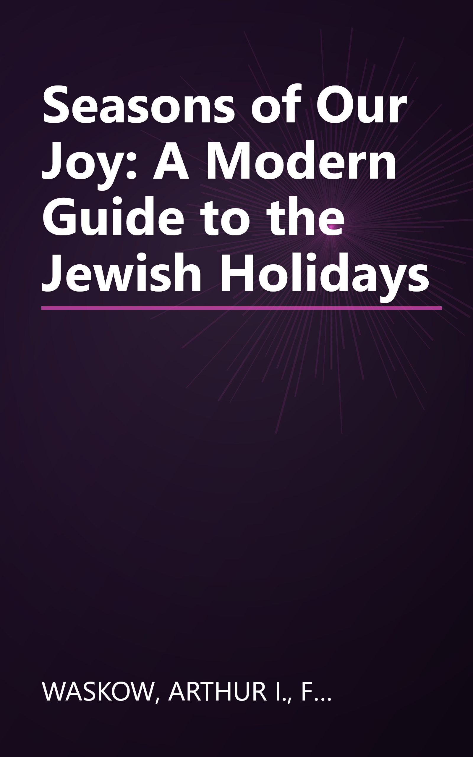 Seasons of Our Joy: A Modern Guide to the Jewish Holidays book cover