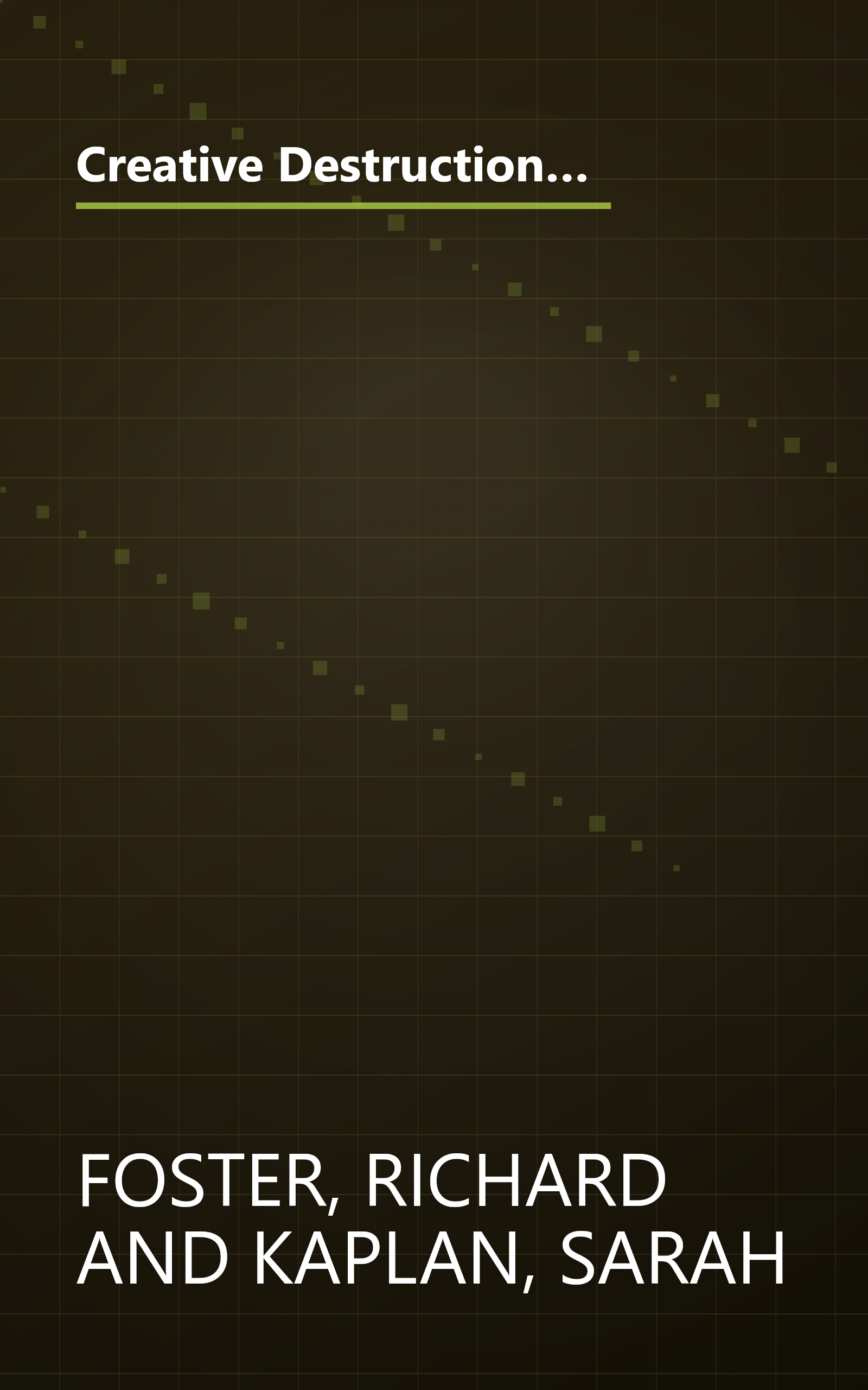 Creative Destruction: Why Companies That Are Built to Last Underperform the Market--And How to Successfully Transform Them book cover