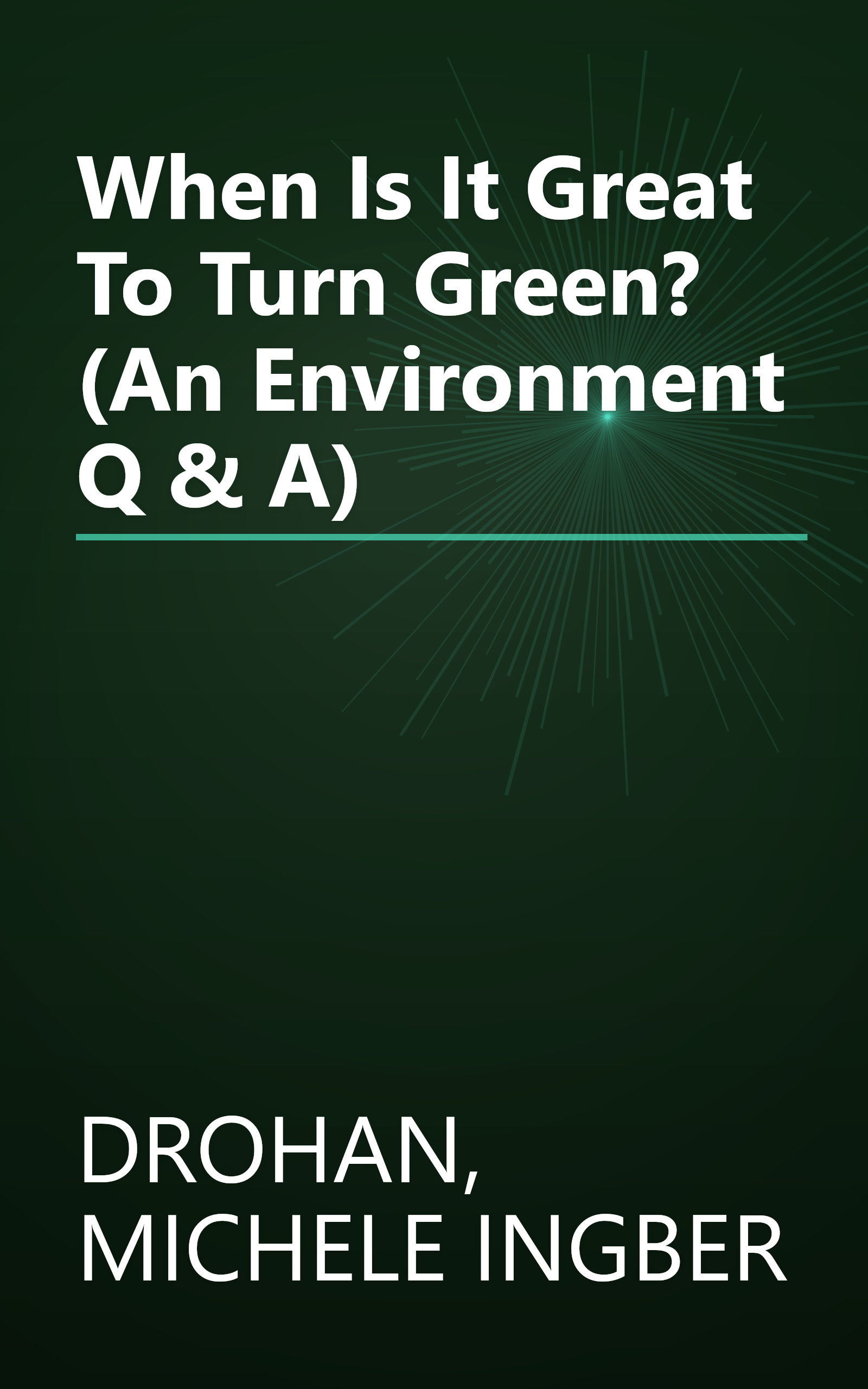 When Is It Great To Turn Green? (An Environment Q & A) book cover
