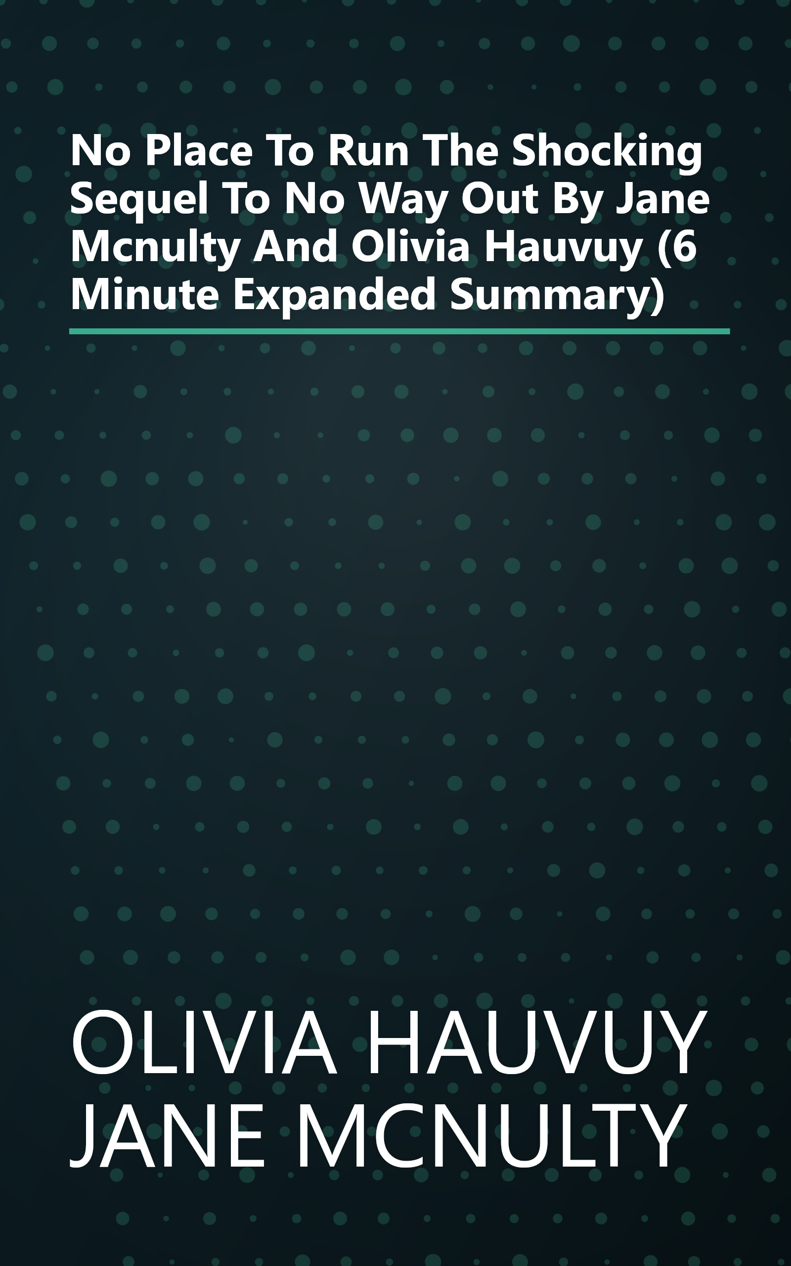 No Place To Run  The Shocking Sequel To No Way Out  By Jane Mcnulty And Olivia Hauvuy (6 Minute   Expanded Summary) book cover