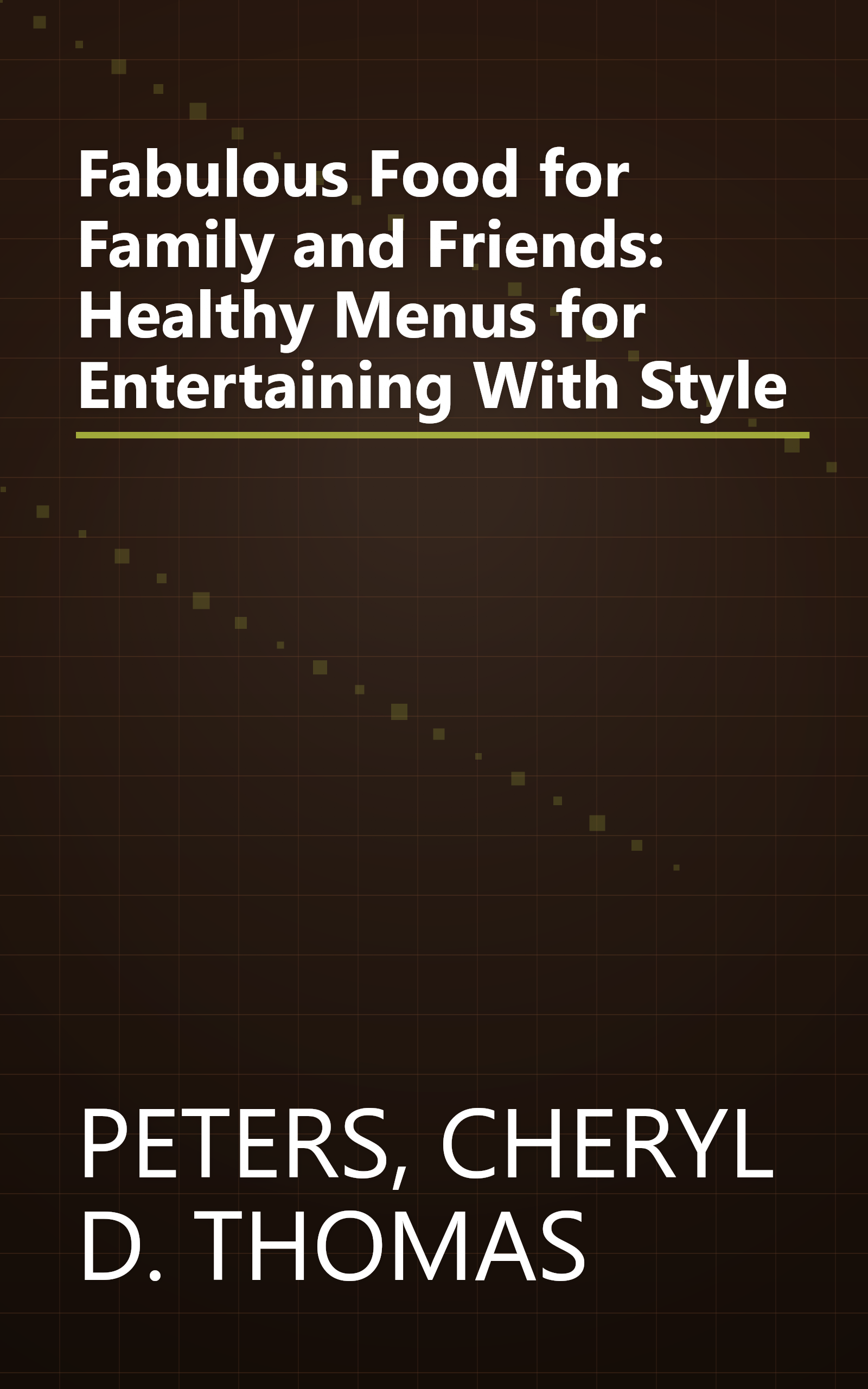 Fabulous Food for Family and Friends: Healthy Menus for Entertaining With Style book cover