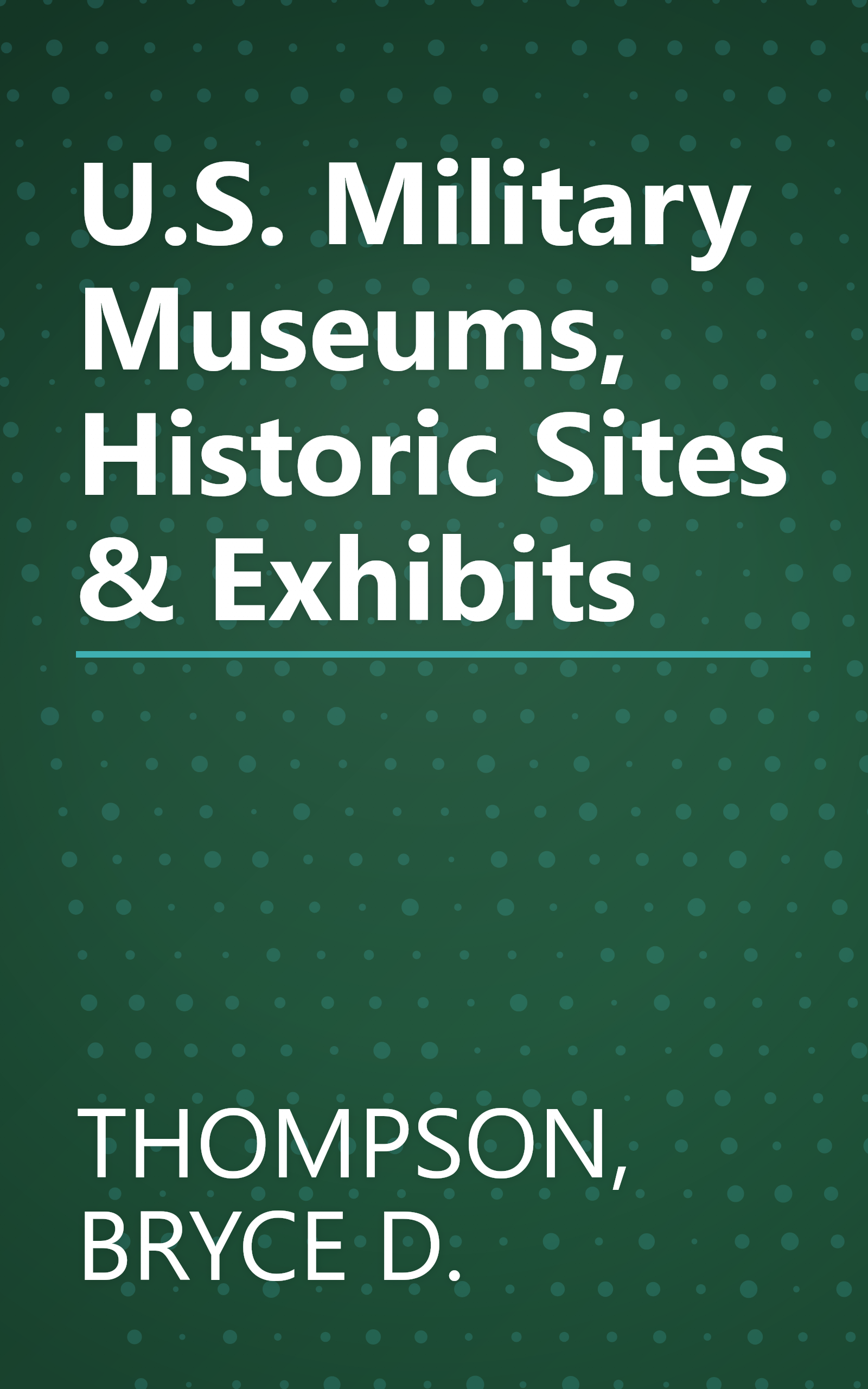 U.S. Military Museums, Historic Sites & Exhibits book cover