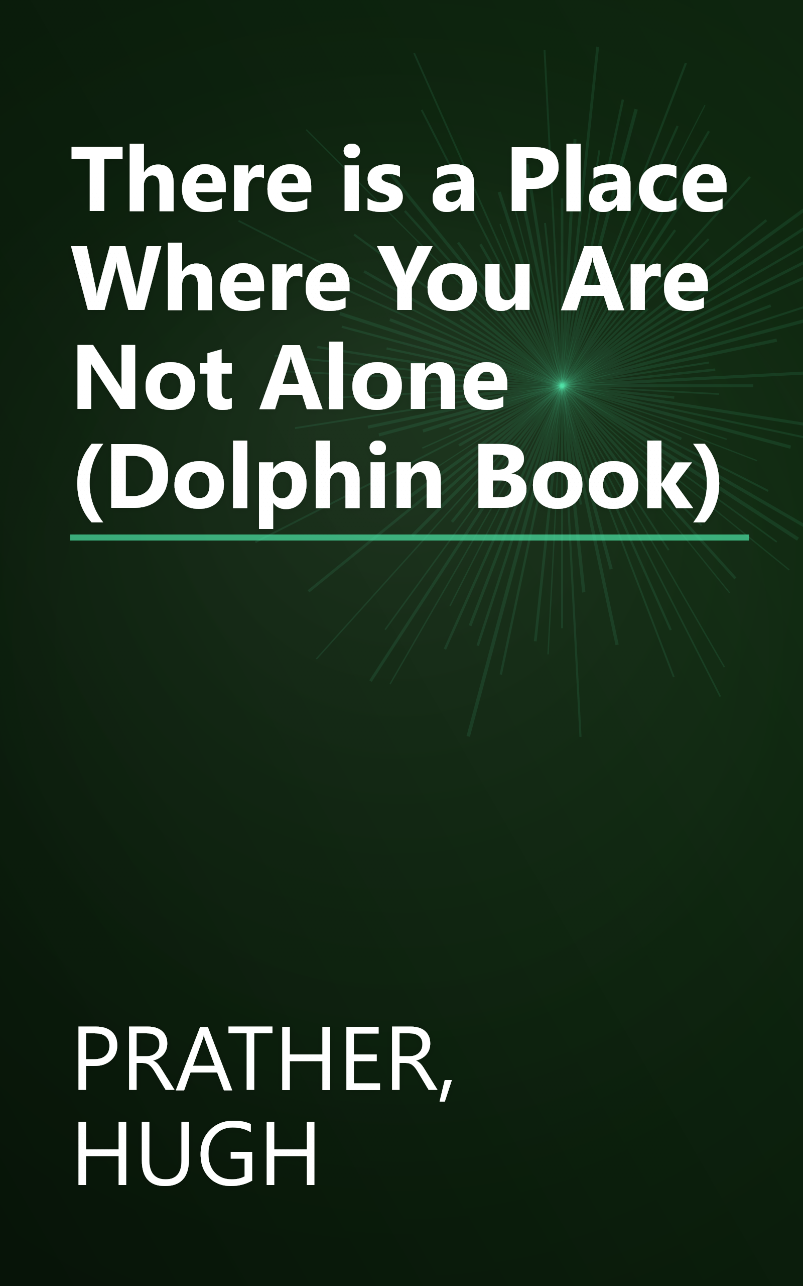There is a Place Where You Are Not Alone (Dolphin Book) book cover