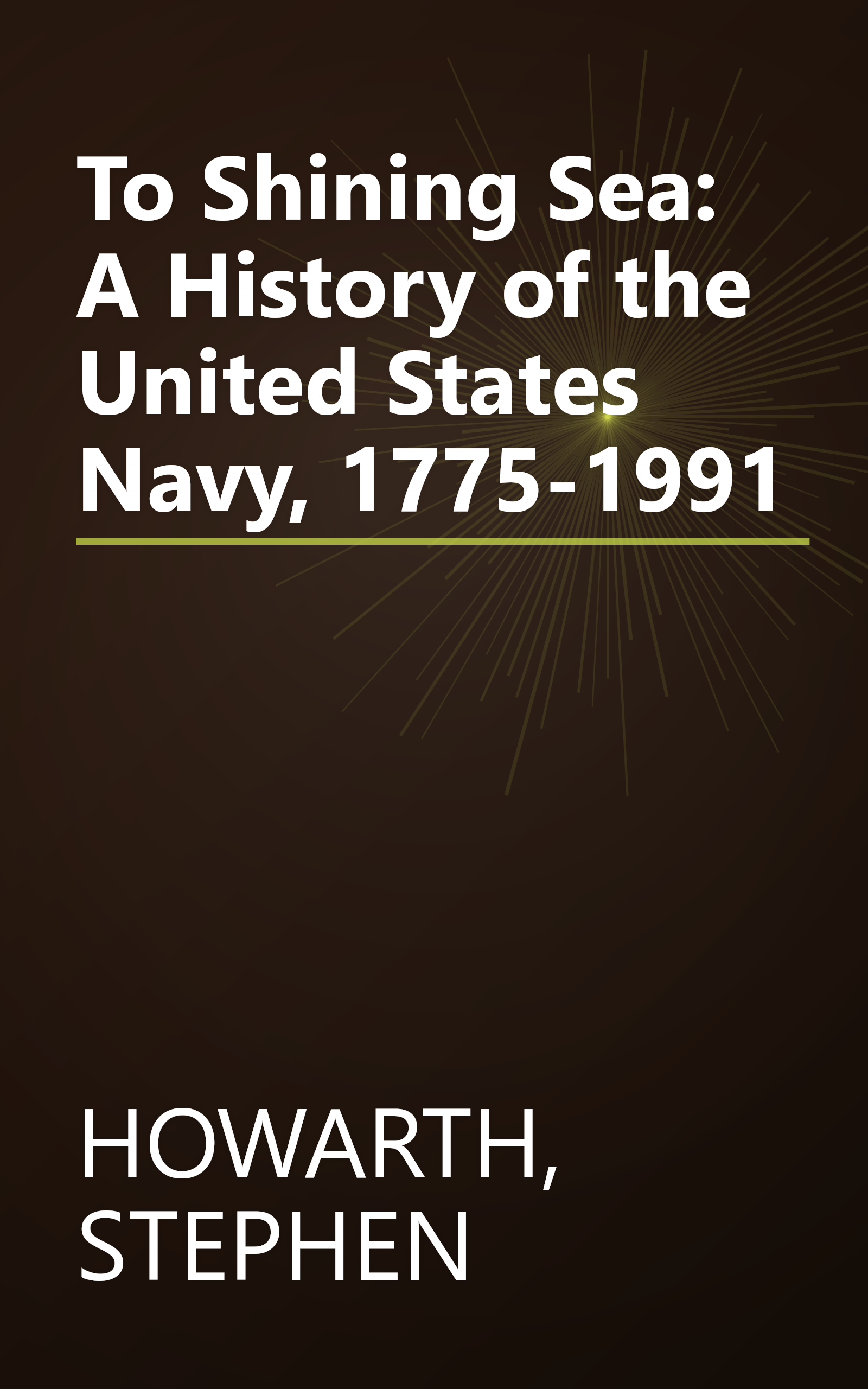 To Shining Sea: A History of the United States Navy, 1775-1991 book cover