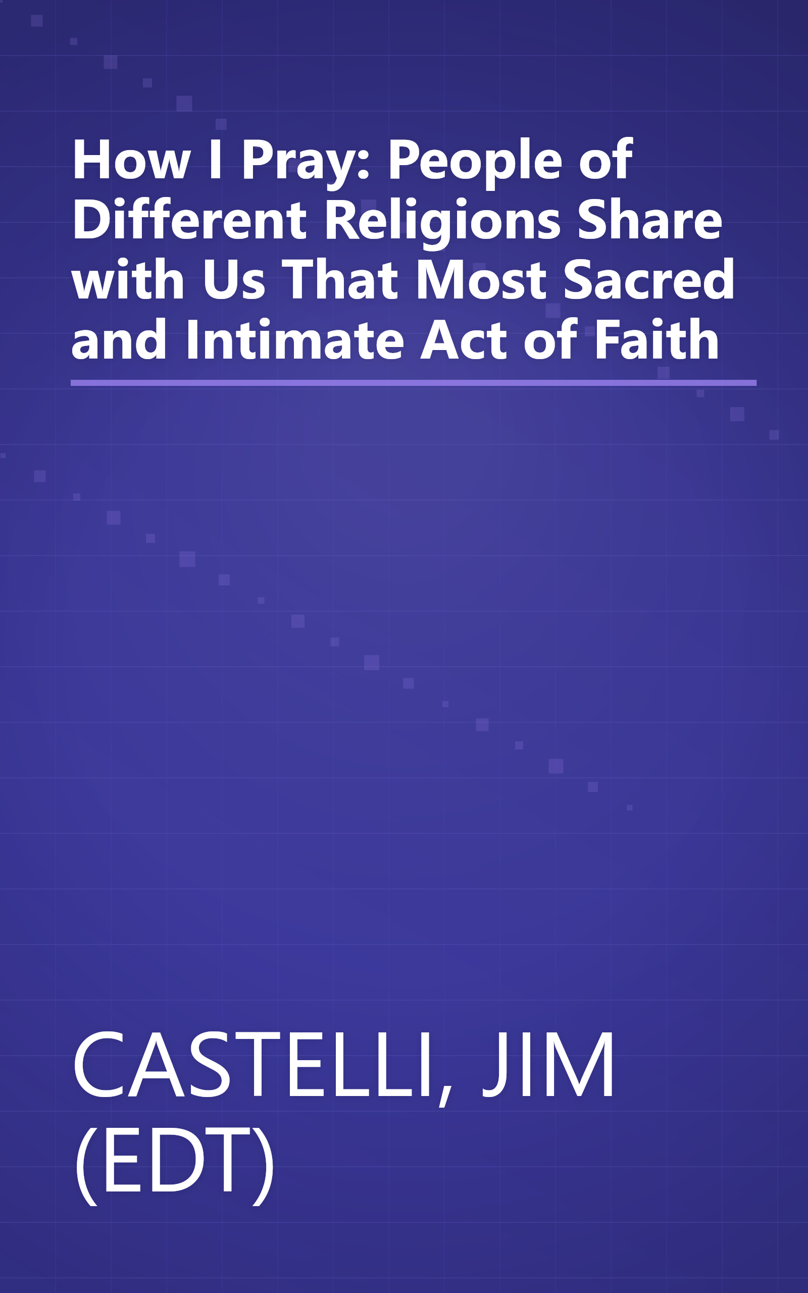 How I Pray: People of Different Religions Share with Us That Most Sacred and Intimate Act of Faith book cover