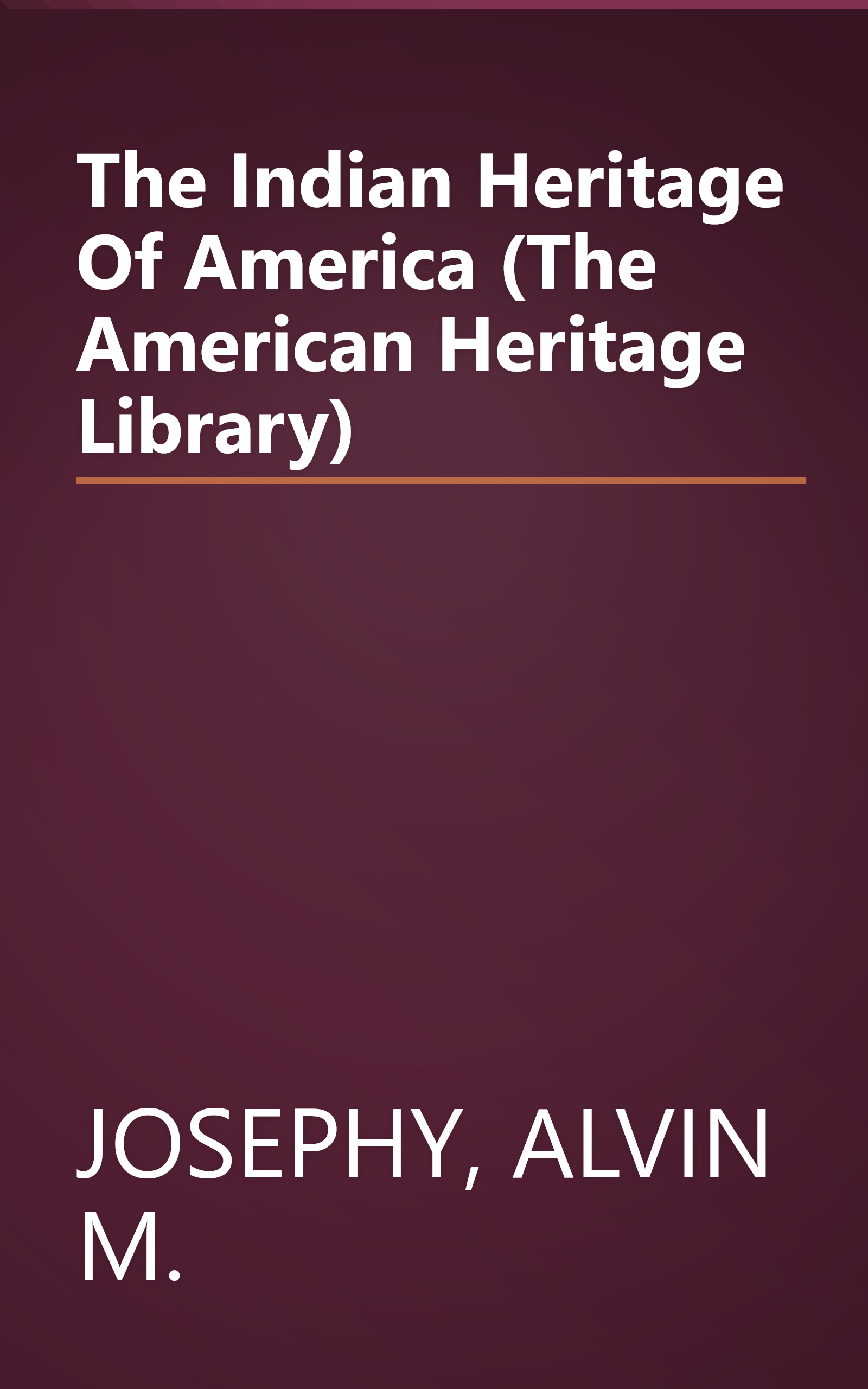 The Indian Heritage Of America (The American Heritage Library) book cover